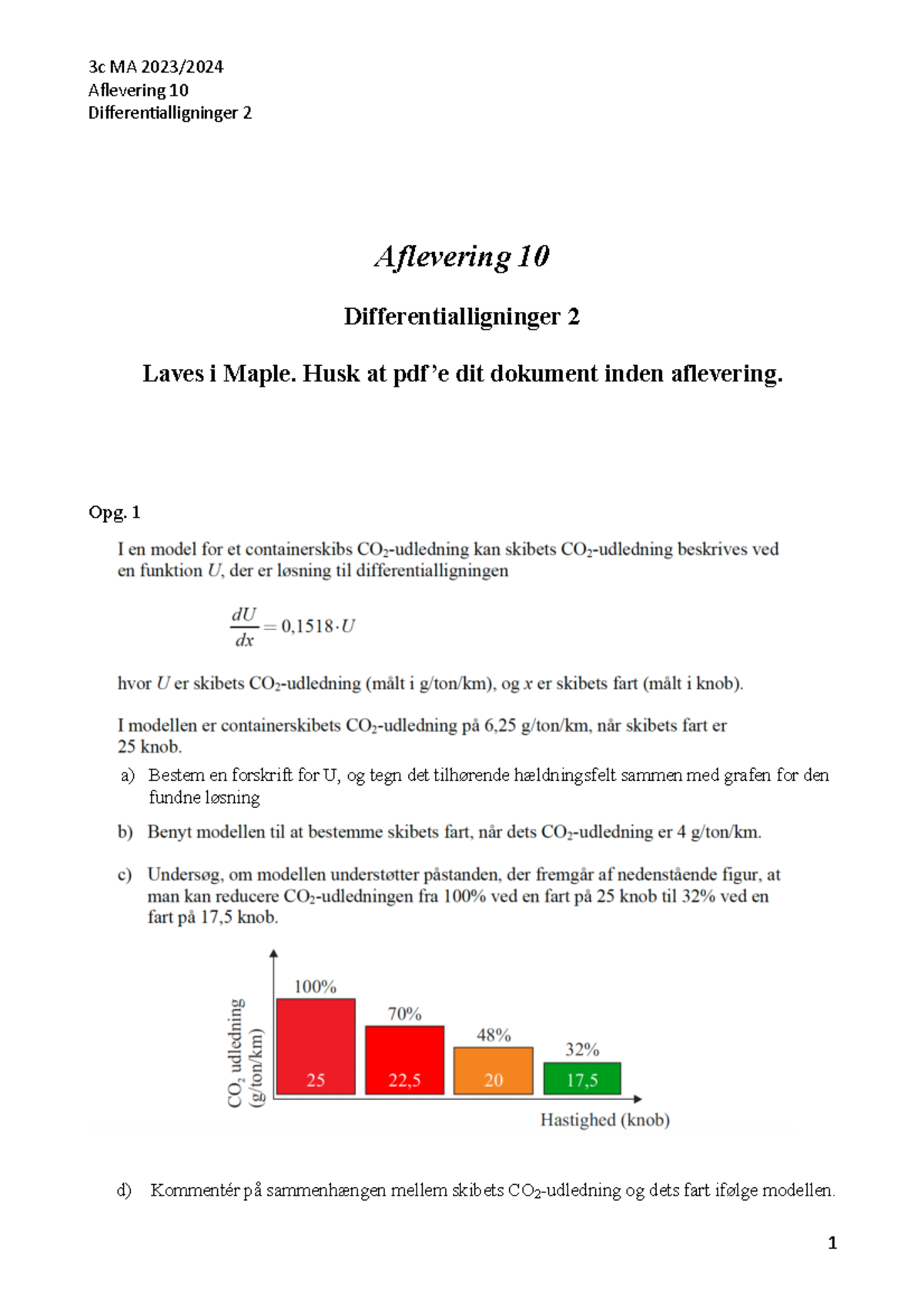 Aflevering 10 Differentialligninger - Husk at pdf’e dit dokument inden aflevering. Opg. 1 d ...