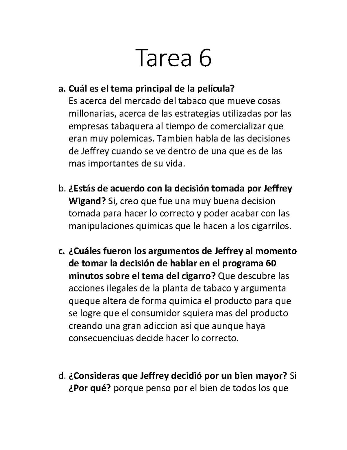Tarea 6 - Tarea 6 a. Cuál es el tema principal de la película? Es acerca del mercado del tabaco ...