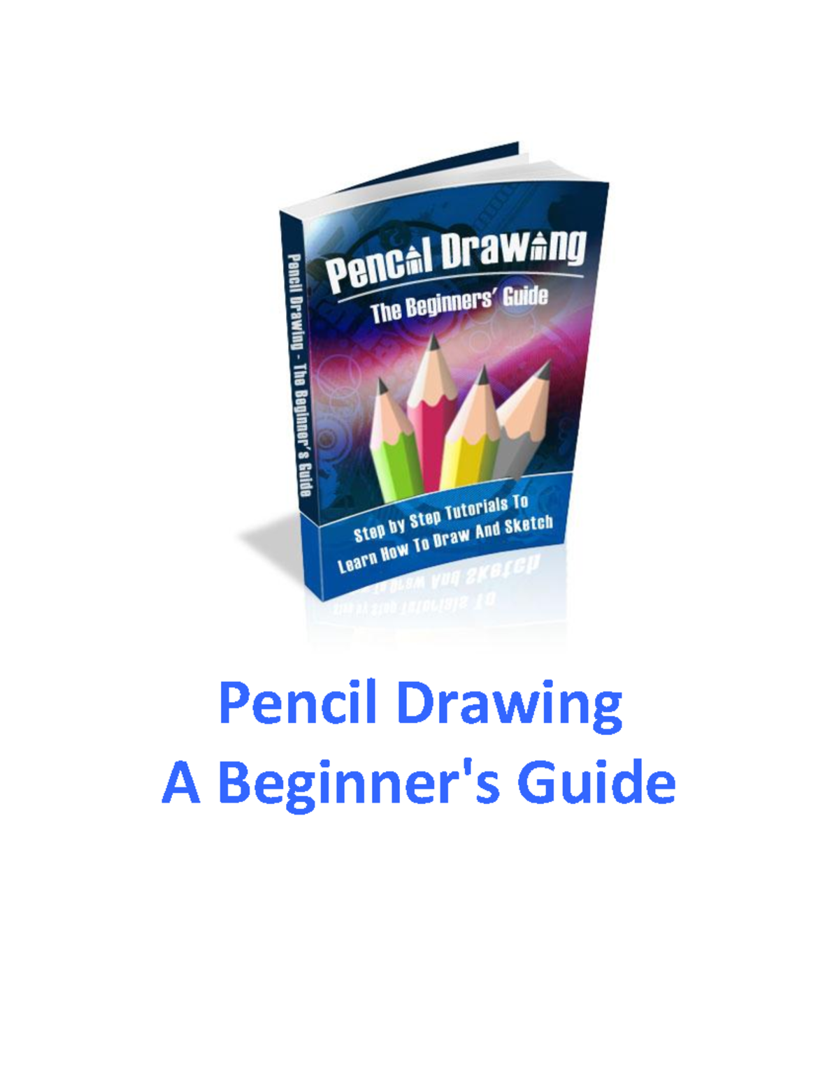 Beginners Guide To Drawing - Pencil Drawing A Beginner's Guide LEGAL ...