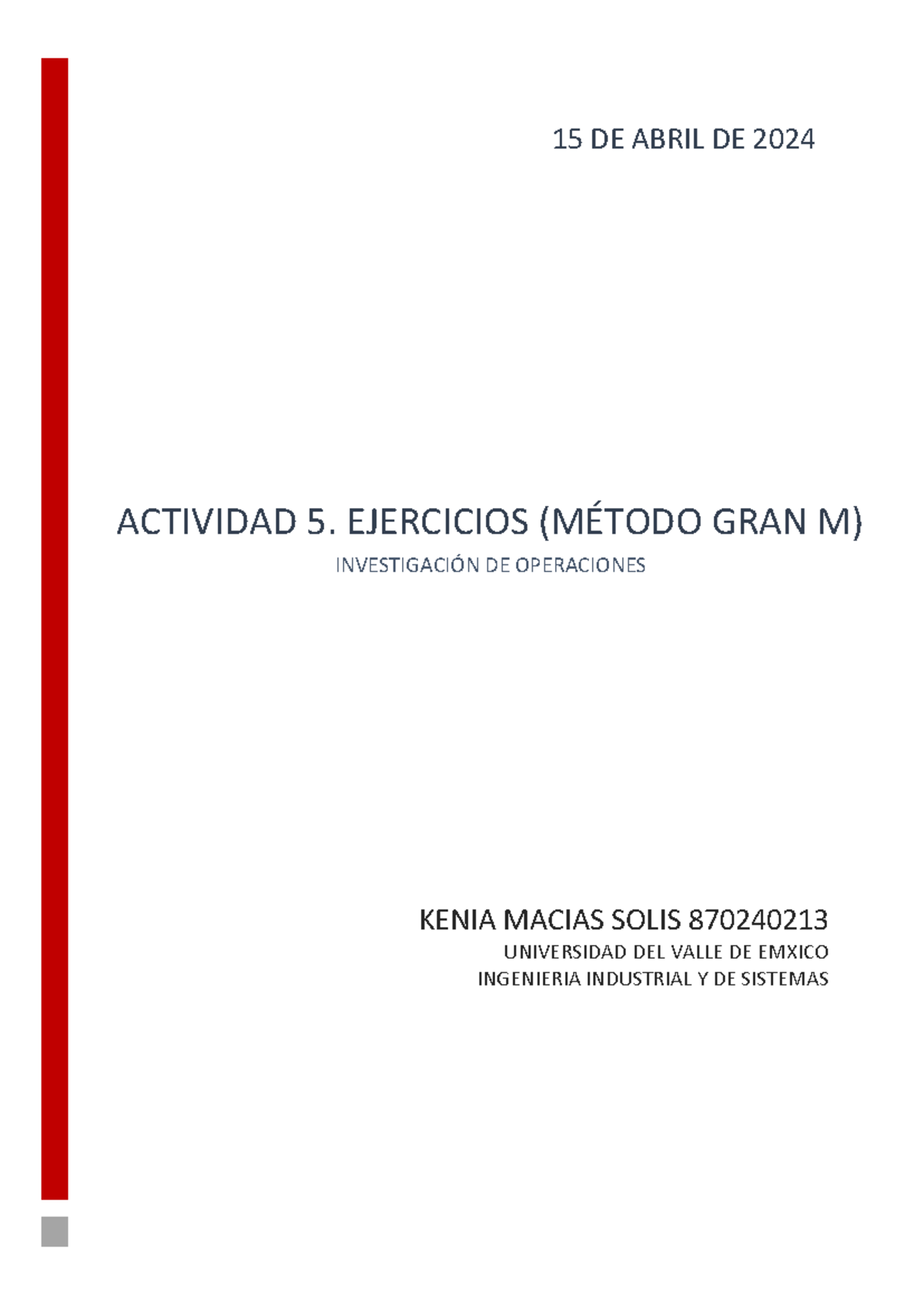 ACTIVIDAD 5. EJERCICIOS (MÉTODO GRAN M) - ACTIVIDAD 5. EJERCICIOS (MÉTODO GRAN M) INVESTIGACIÓN ...