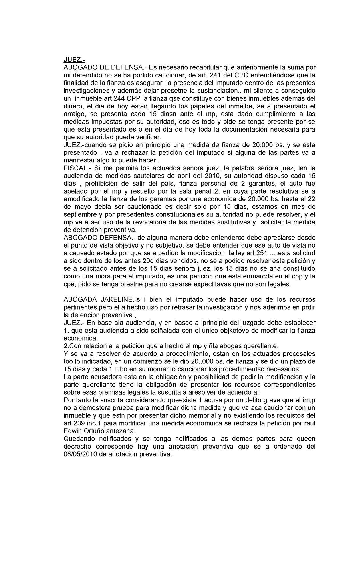 Edwin - JUEZ.- ABOGADO DE DEFENSA.- Es necesario recapitular que ...