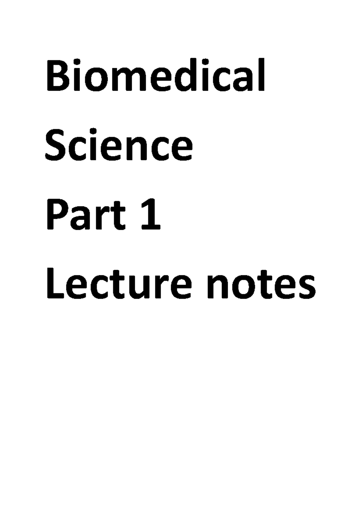 Lecture notes main - Biomedical Science Part 1 Lecture notes 25/2/2020 ...