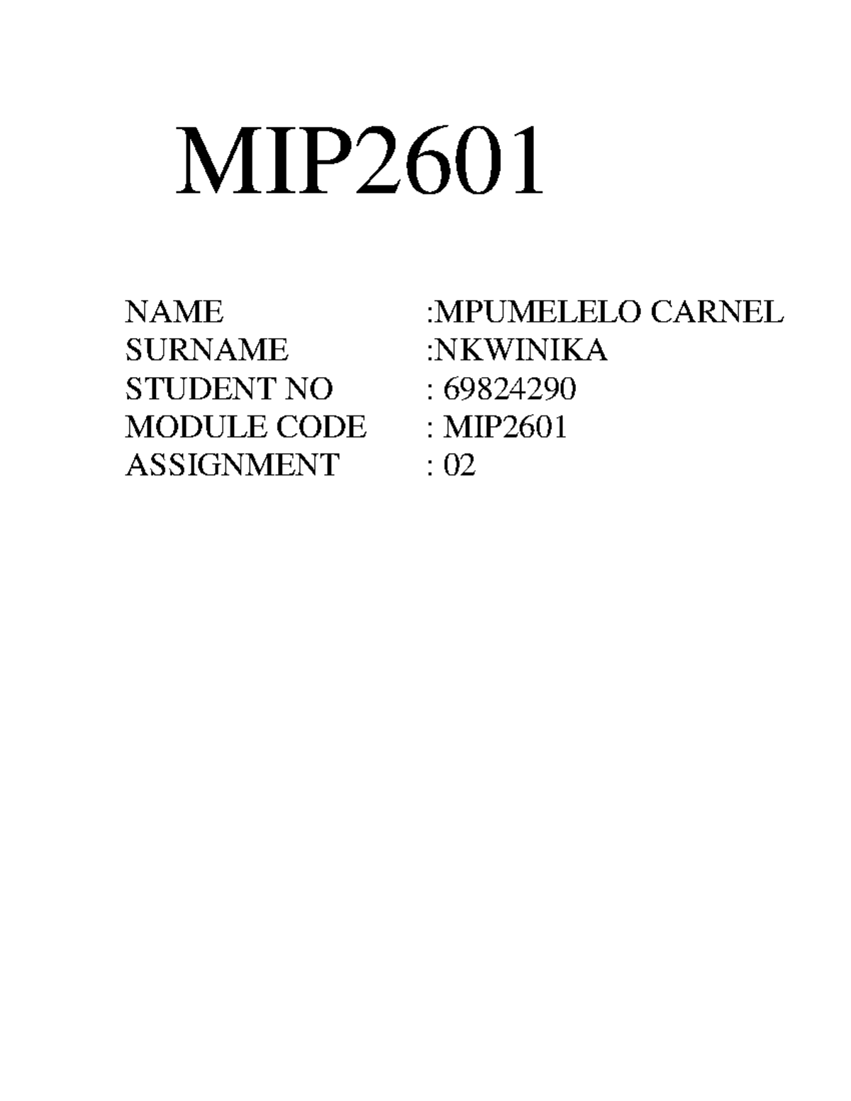 MIP2601 assignment 2 - Complete - MIP NAME :MPUMELELO CARNEL SURNAME ...