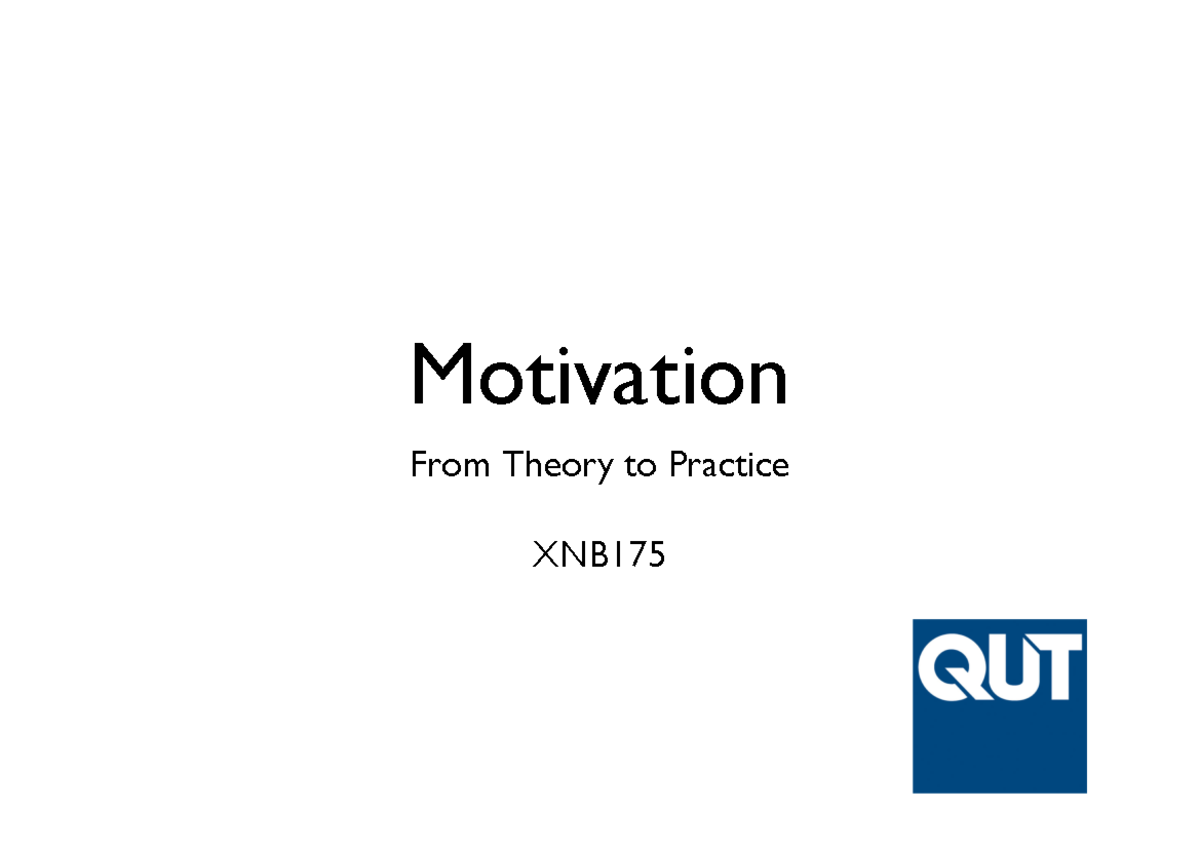 Motivation Lecture Slides - Motivation From Theory to Practice XNB Aims ...