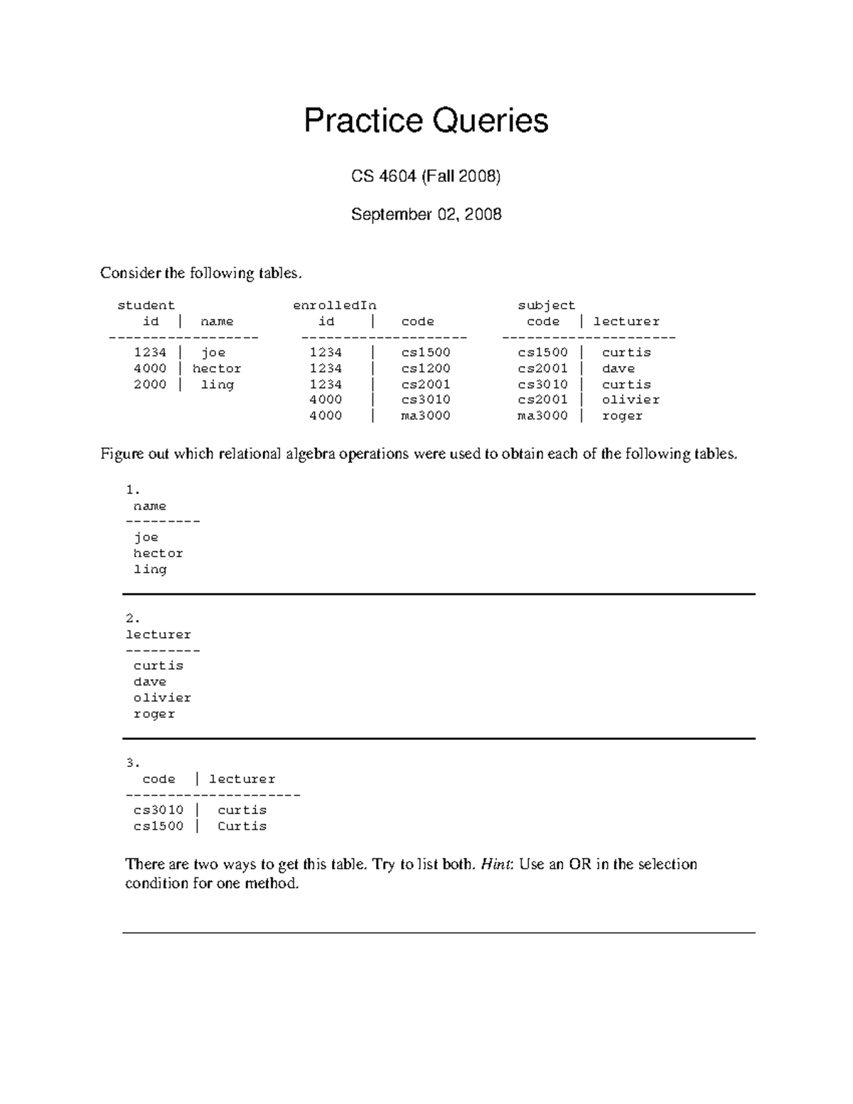 Relational algebra - Practice Queries CS 4604 (Fall 2008) September 02, 2008 Consider the ...