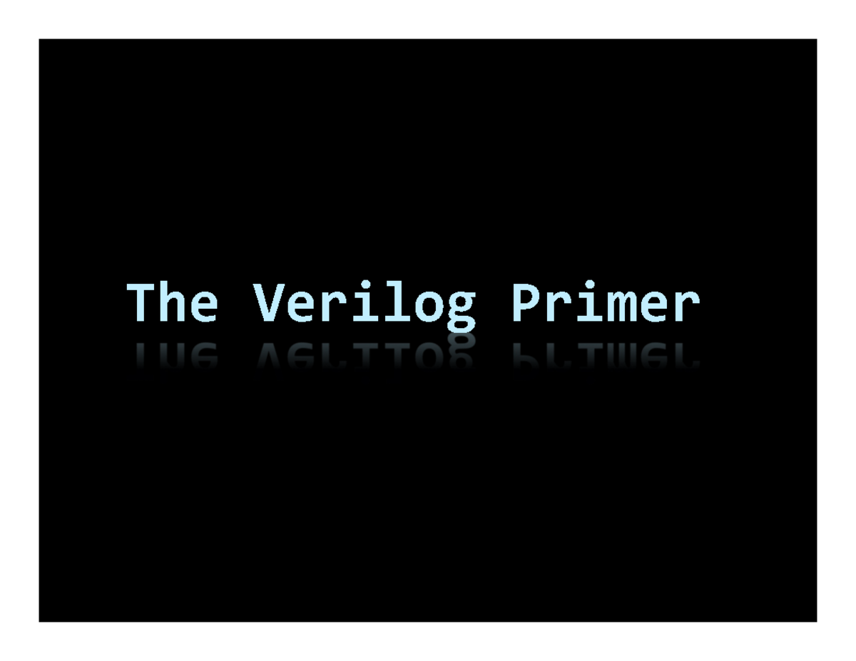 Verilog primer slides - The$Verilog$Primer$ So#you#want#to#learn# ... Verilog primer slides - The$Verilog$Primer$ So#you#want#to#learn# ...