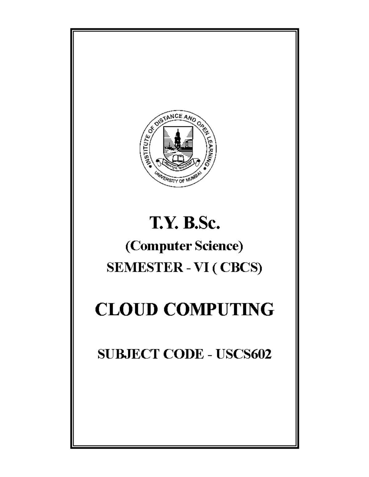 Tybsc CS Cloud computing - T. B. (Computer Science) SEMESTER - VI ( CBCS) CLOUD COMPUTING ...
