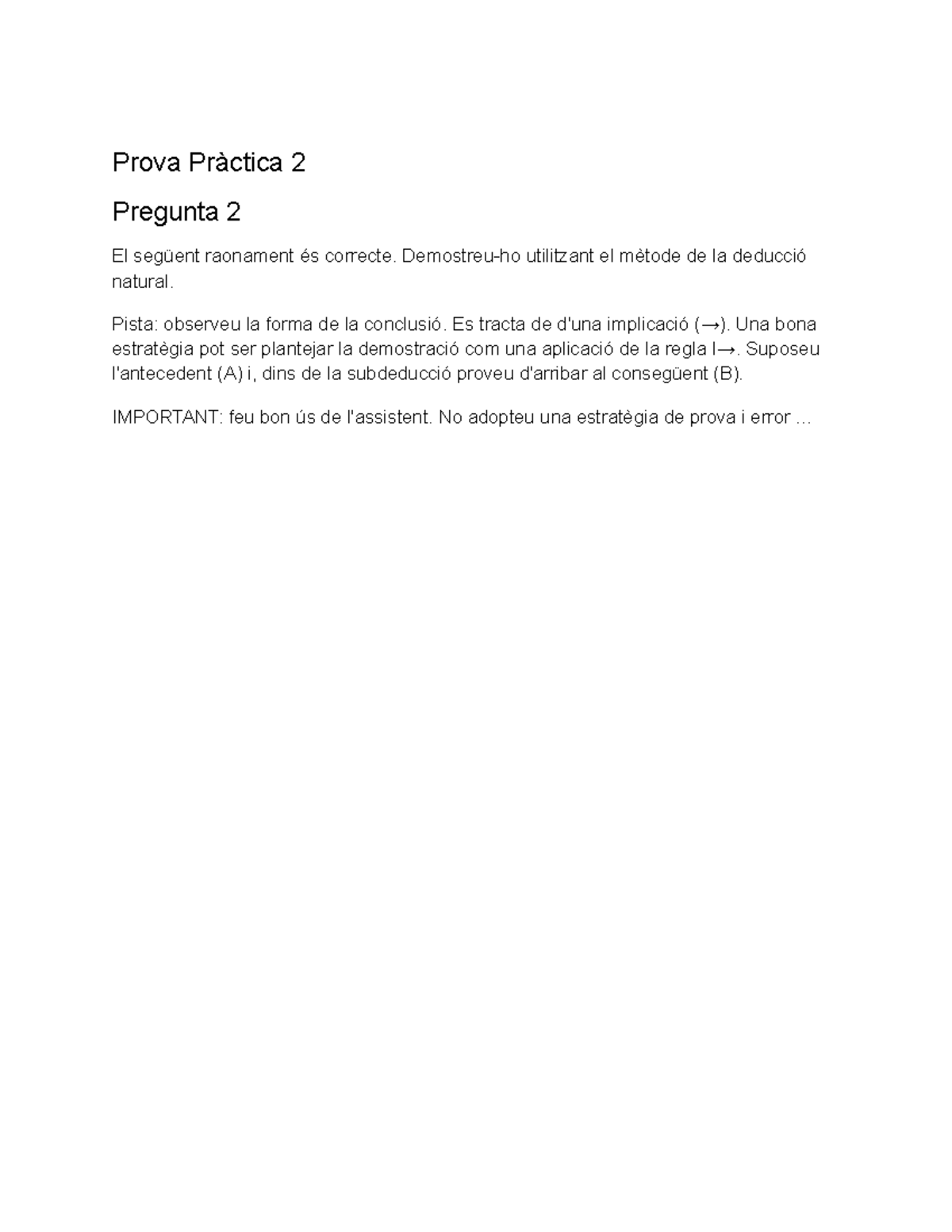 Prova Pràctica 2 i PAC 2 - Prova Pràctica 2 Pregunta 2 El següent ...