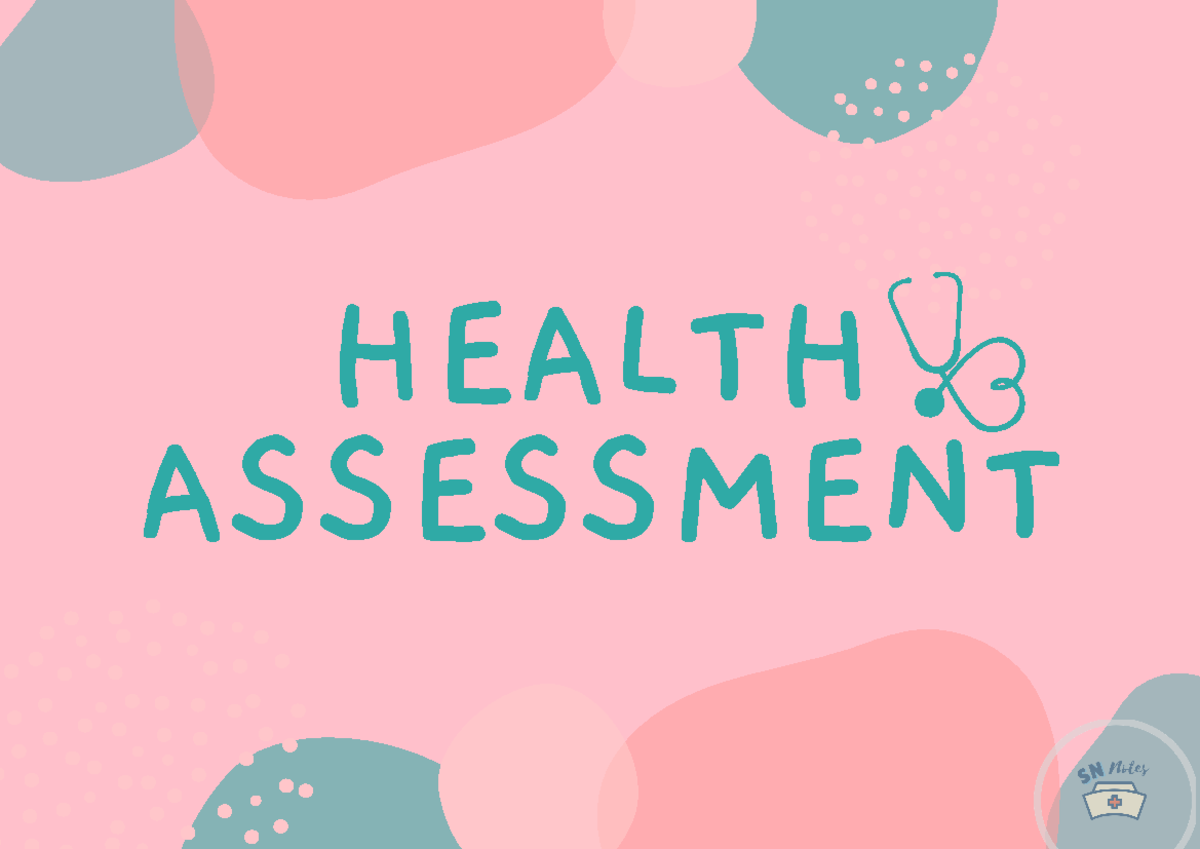 Health Assessment - HEALTH ASSESSMENT Collection of subjective data ...