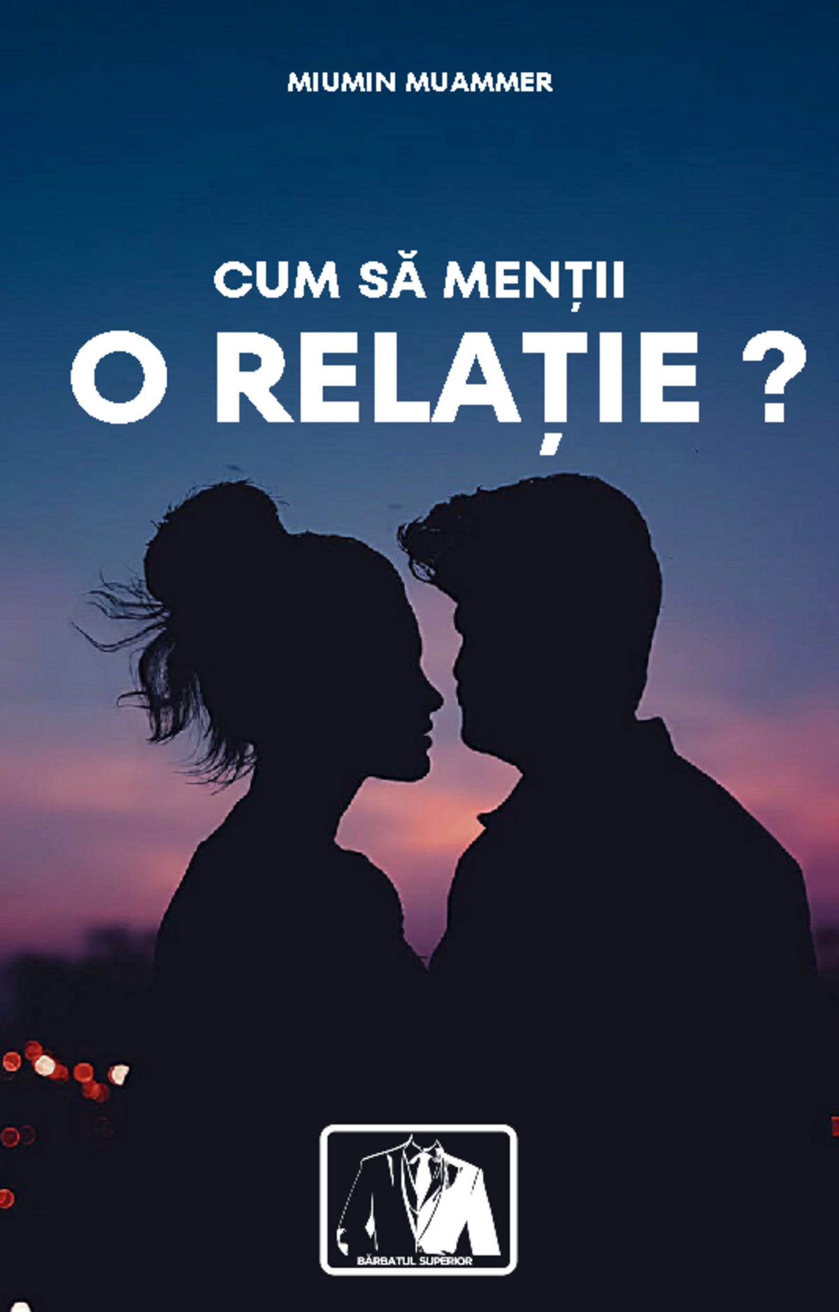 Cum sa menti o relatie Miumin Muammer - CUM SĂ MENȚII O RELAȚIE? MIUMIN MUAMMER INTRODUCERE Bine ...