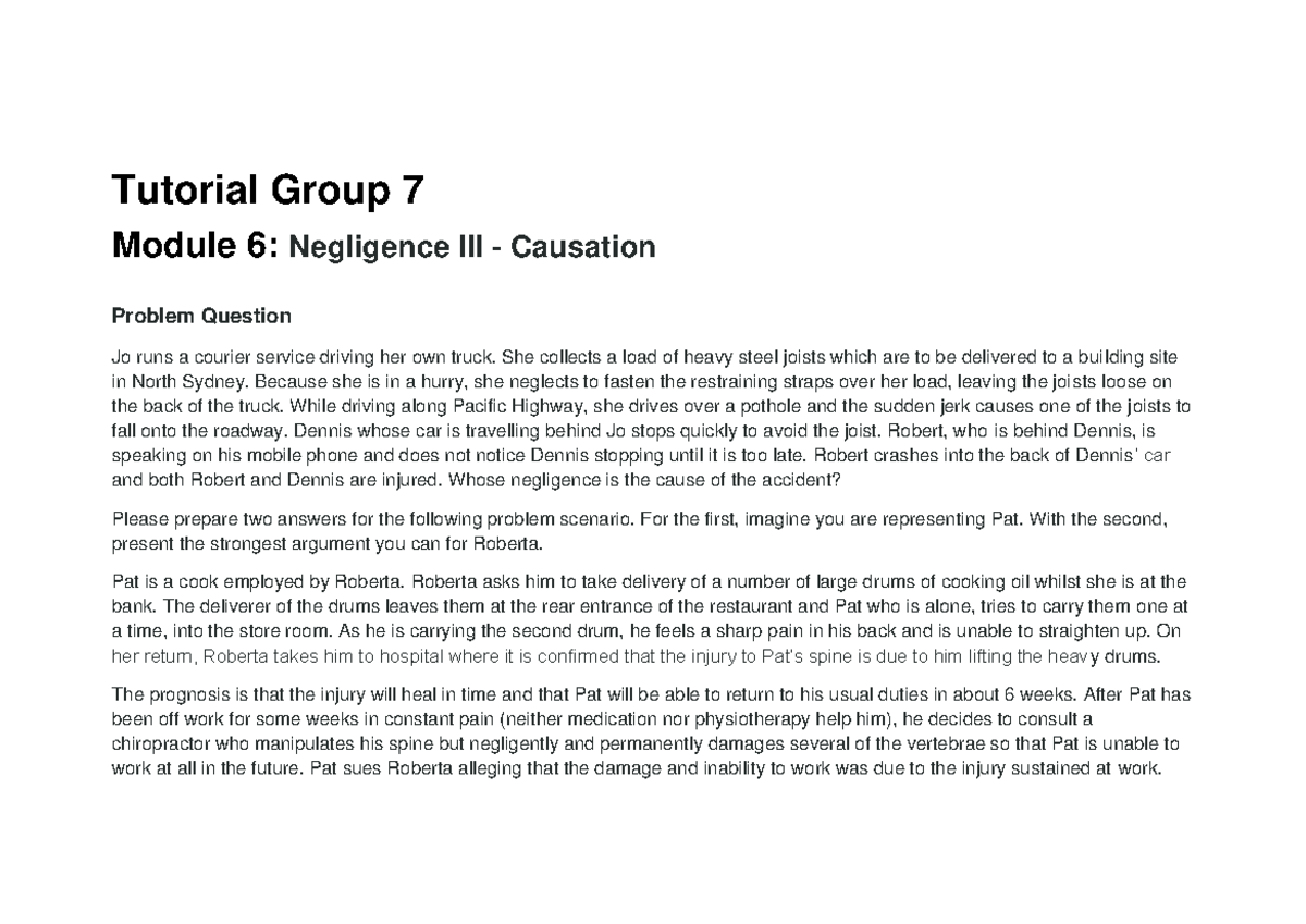 Tutorial 6 - Tutorial Group 7 Module 6: Negligence III - Causation Problem Question Jo runs a ...
