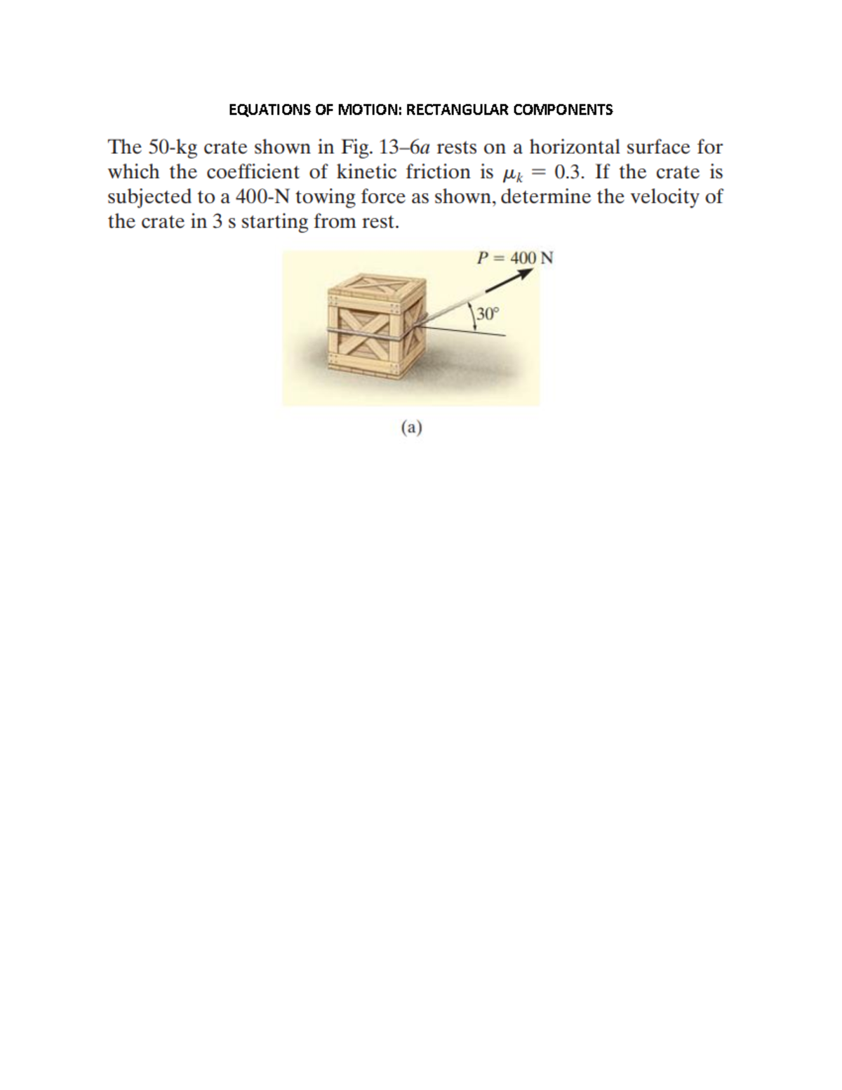 1-Kinetics-Sample - sdfgrh - EQUATIONS OF MOTION: RECTANGULAR COMPONENTS The crate shown in Fig ...