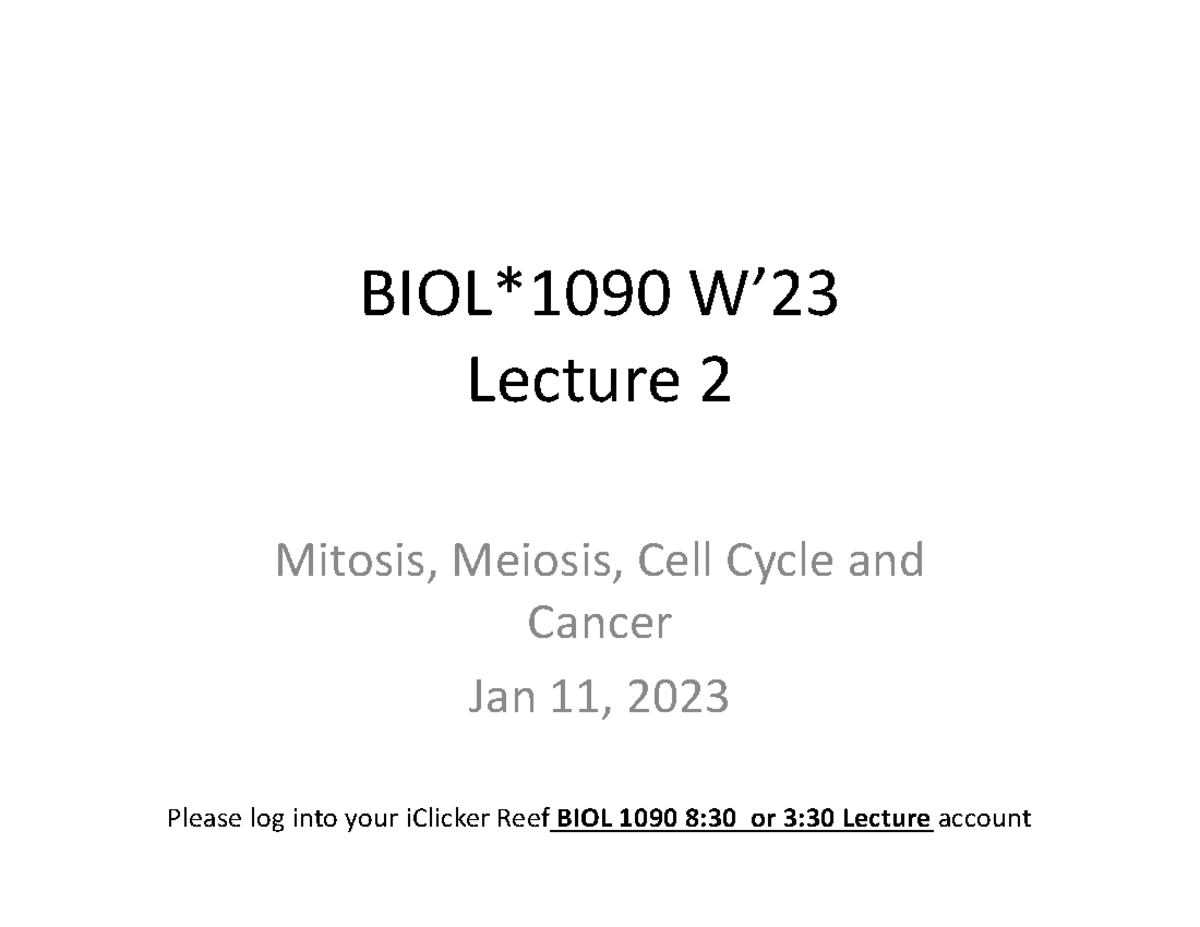 BIOL 1090 W'23 Lecture 2-meiosis - BIOL*1090 W’ Lecture 2 Mitosis, Meiosis, Cell Cycle and ...