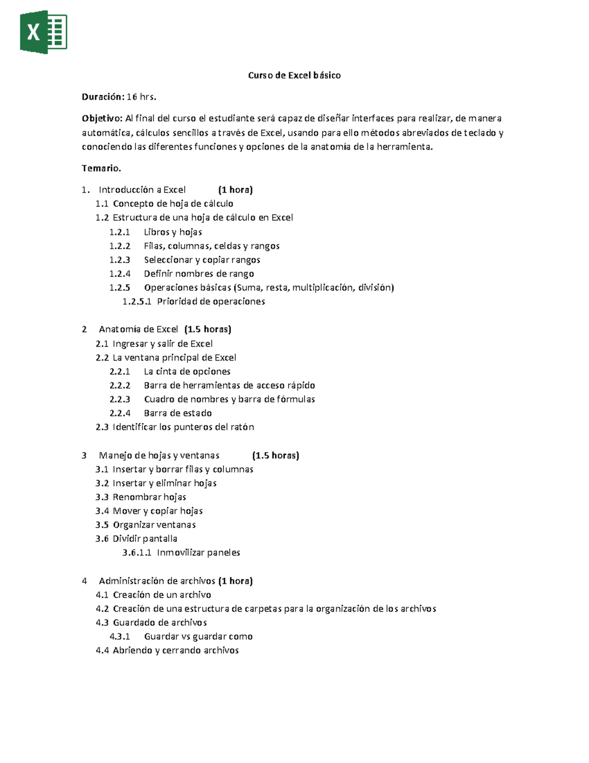 1. Curso de Excel básico temario - Curso de Excel b·sico DuraciÛn: 16 hrs. Objetivo: Al final ...
