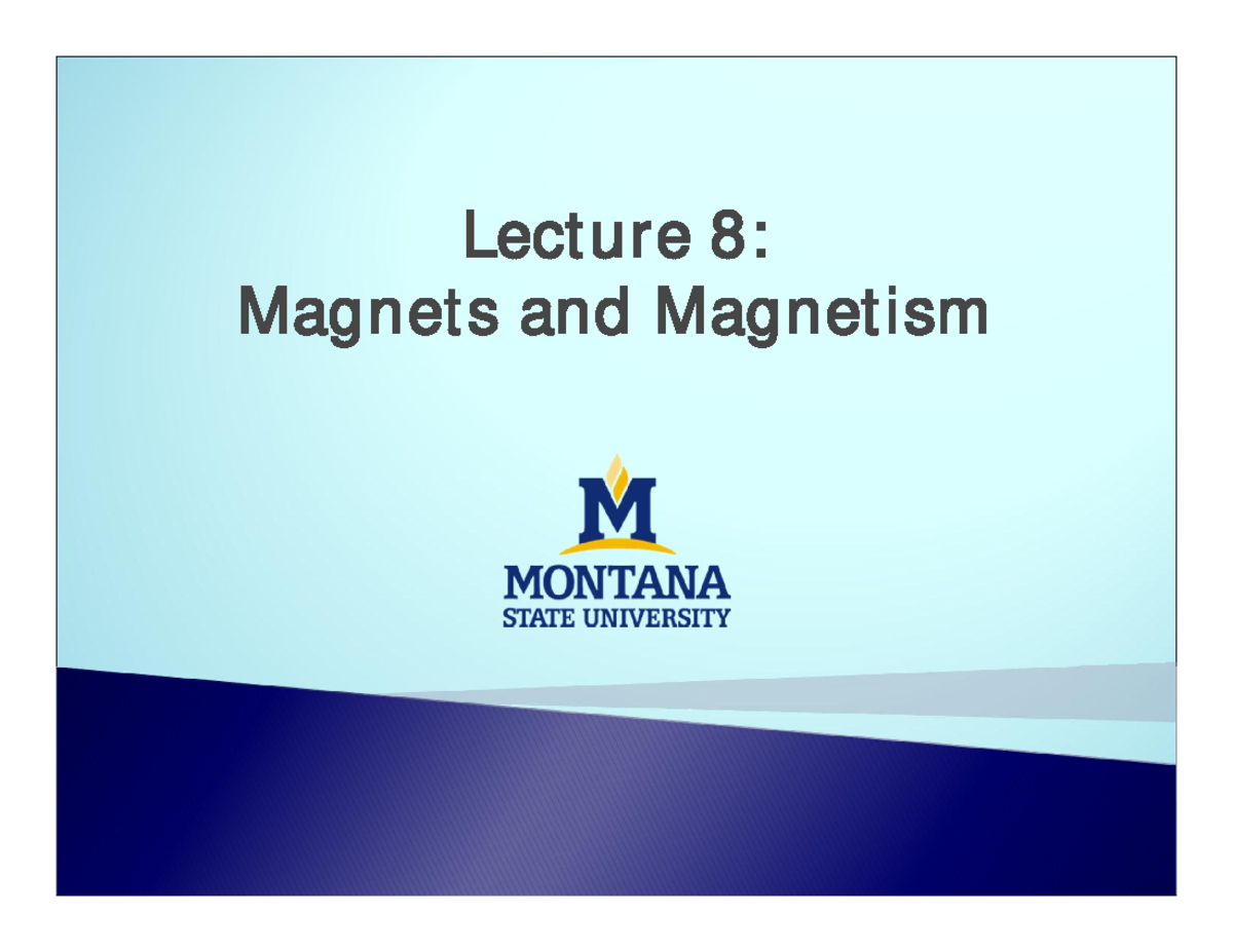Lecture 8 Magnets and Magnetism print - Lect ure 8: Magnets and ...