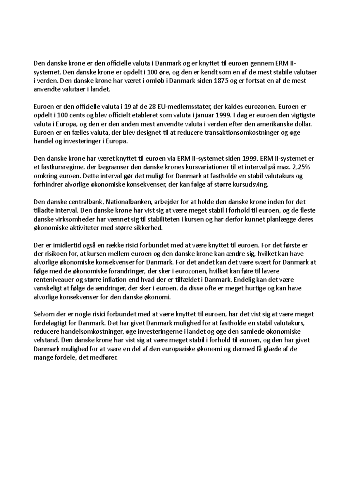DKK og euroen - Den danske krone er den officielle valuta i Danmark og ...