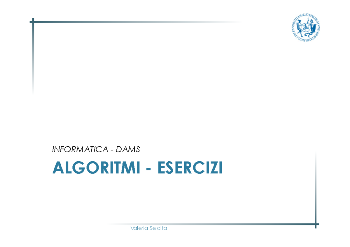 I.5.1 Algoritmi - esercizi - ALGORITMI - ESERCIZI INFORMATICA - DAMS Ø ...