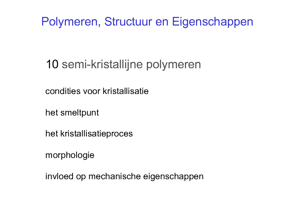 Lecture 10 - College-aantekeningen 10 - Polymeren, Structuur en ...