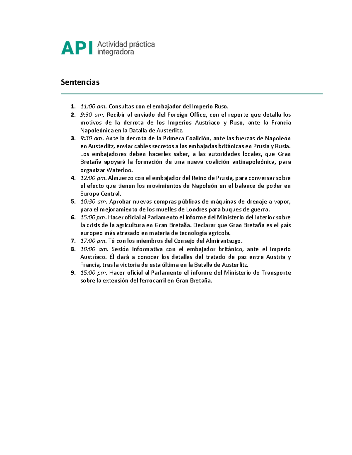 API2 - Sentencias - Sentencias 1. 11:00 am. Consultas con el embajador del Imperio Ruso. 2. 9:30 ...