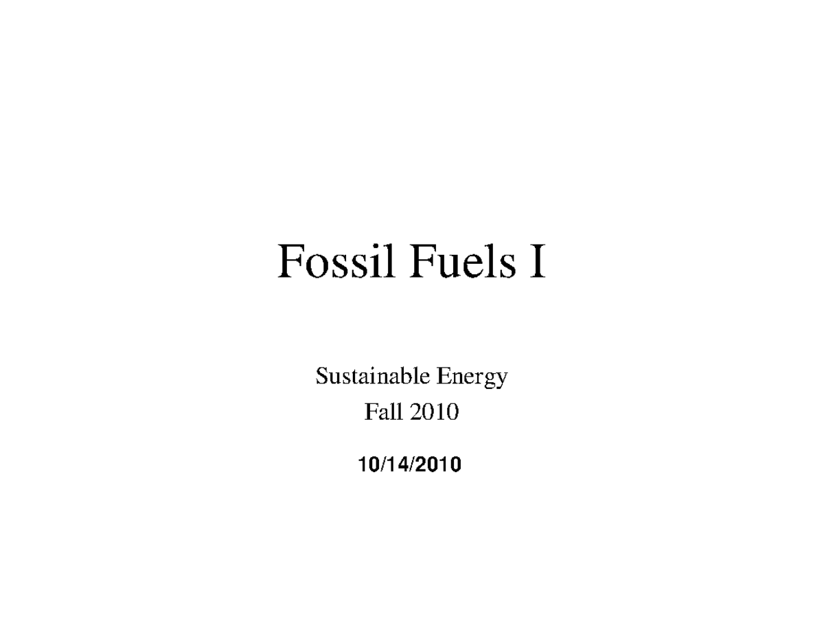 Fossil energy I - Fossil Fuels I Sustainable Energy Fall 2010 10/14 ...