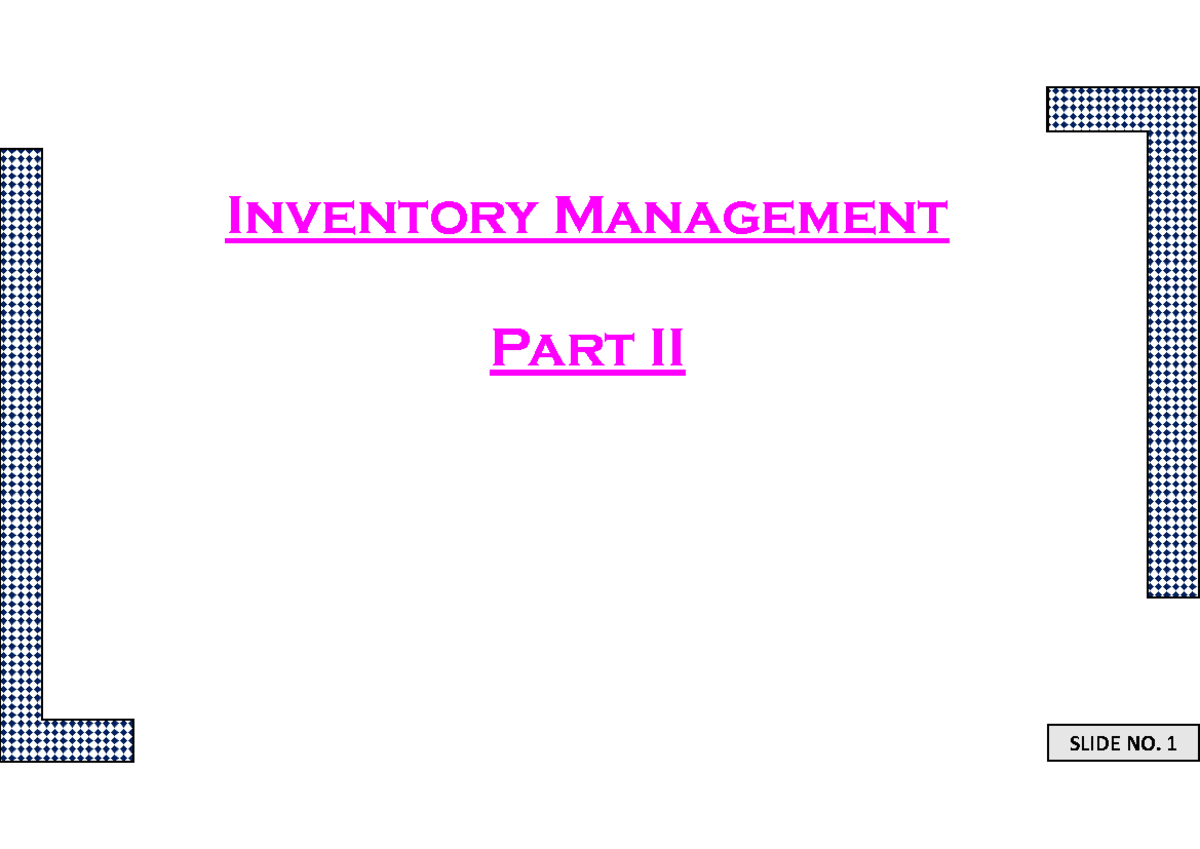 04.Inventory Management Part II - Inventory Management Part II In the EOQ problem, lead time has ...