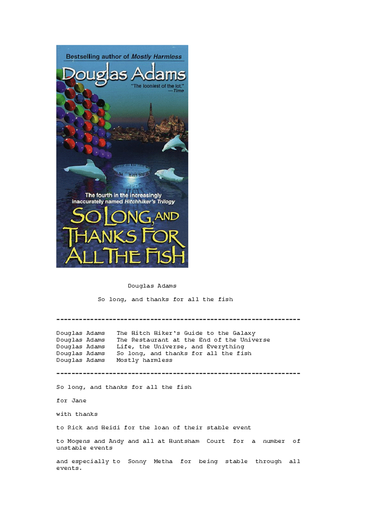 So long and thanks for all the fish - Douglas Adams So long, and thanks ...
