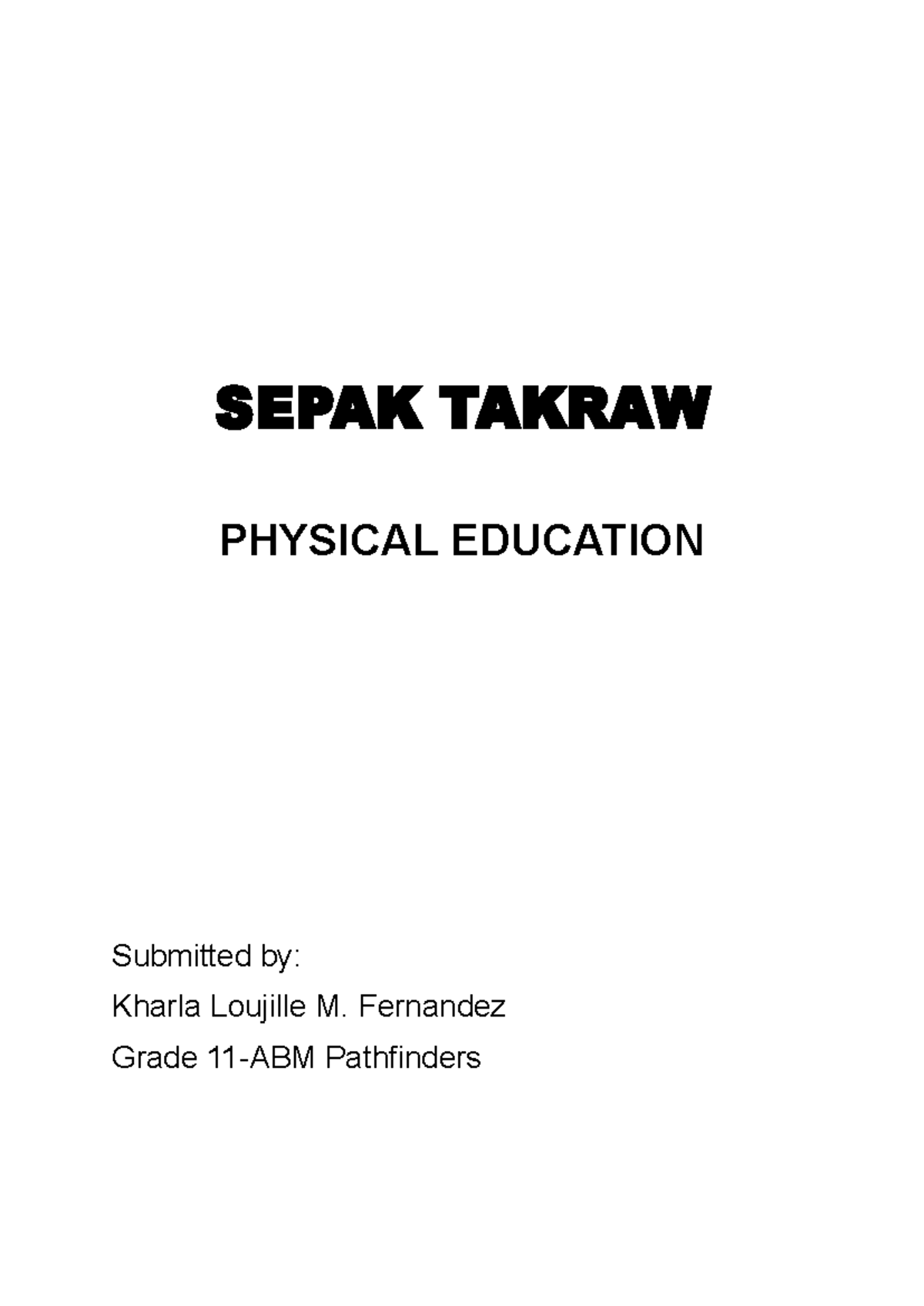 Sepak Takraw PE - SEPAK TAKRAW PHYSICAL EDUCATION Submitted by: Kharla ...
