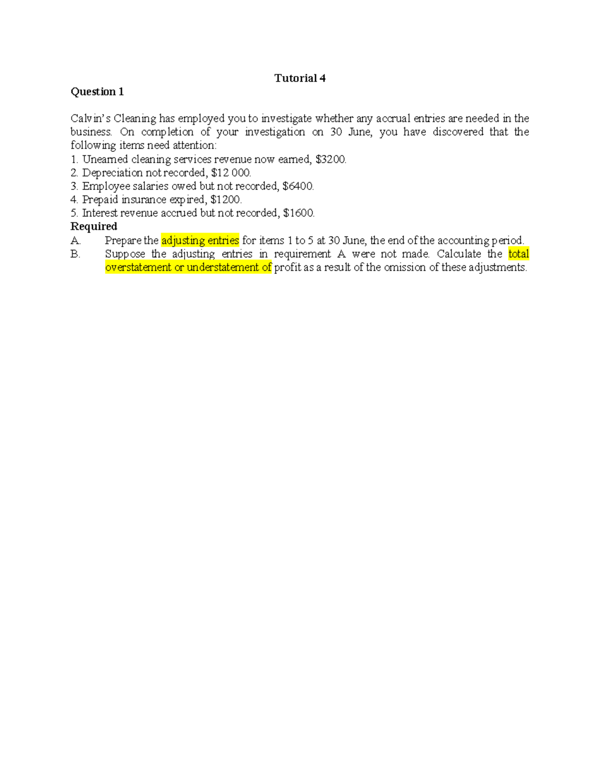 ACCY122 Tut4 win2024 - Tutorial 4 Question 1 Calvin’s Cleaning has employed you to investigate ...