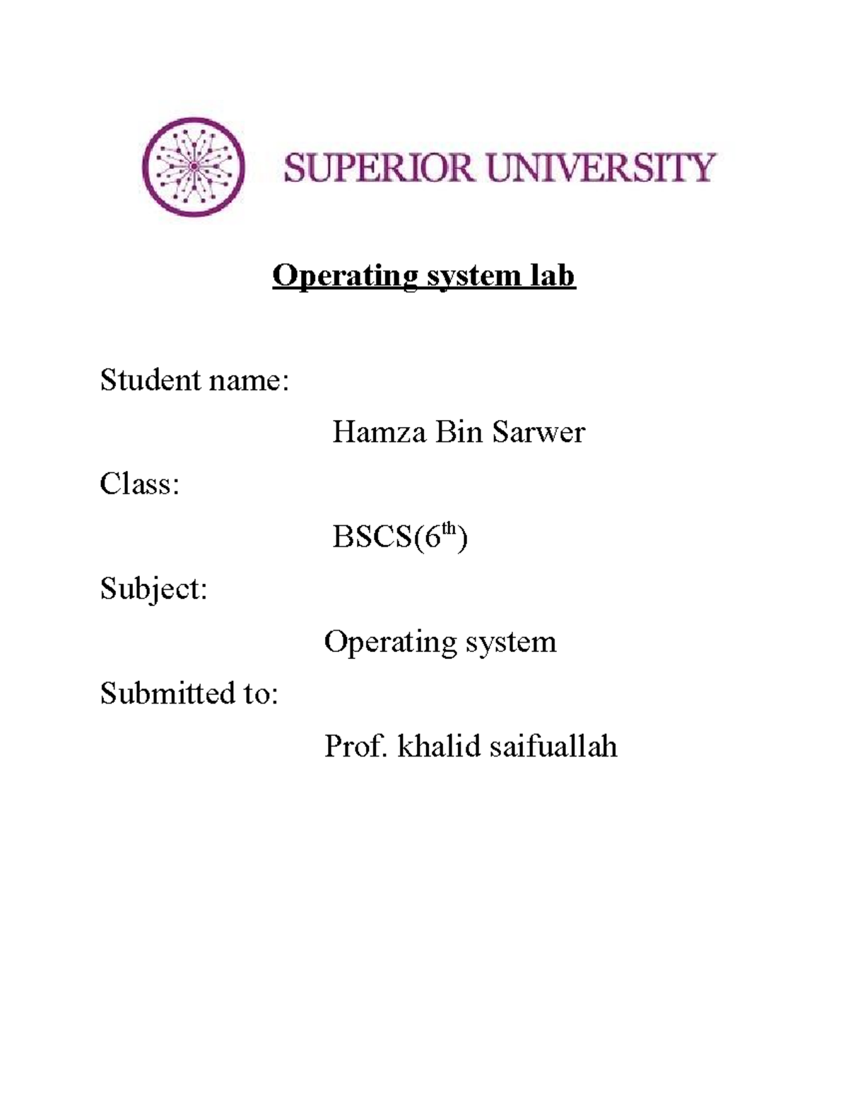 Operating system lab hamza - Operating system lab Student name: Hamza Bin Sarwer Class: BSCS( th ...