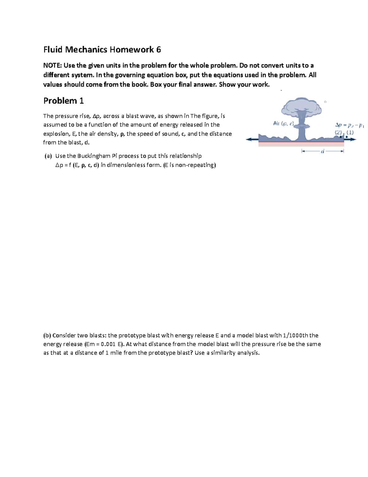 Spring 23 Fluid Mechanics hw 6 - Fluid Mechanics Homework 6 NOTE: Use the given units in the ...