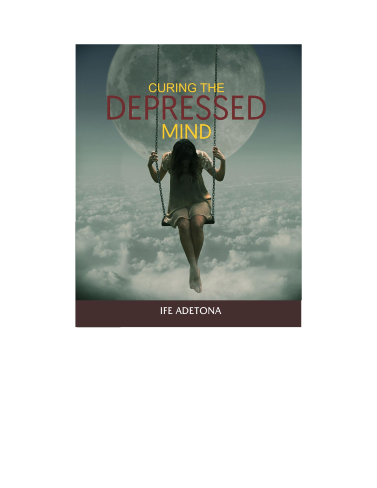 Curing A Depressed MIND by Ife Adetona - ABOUT THE BOOK Today, many ...