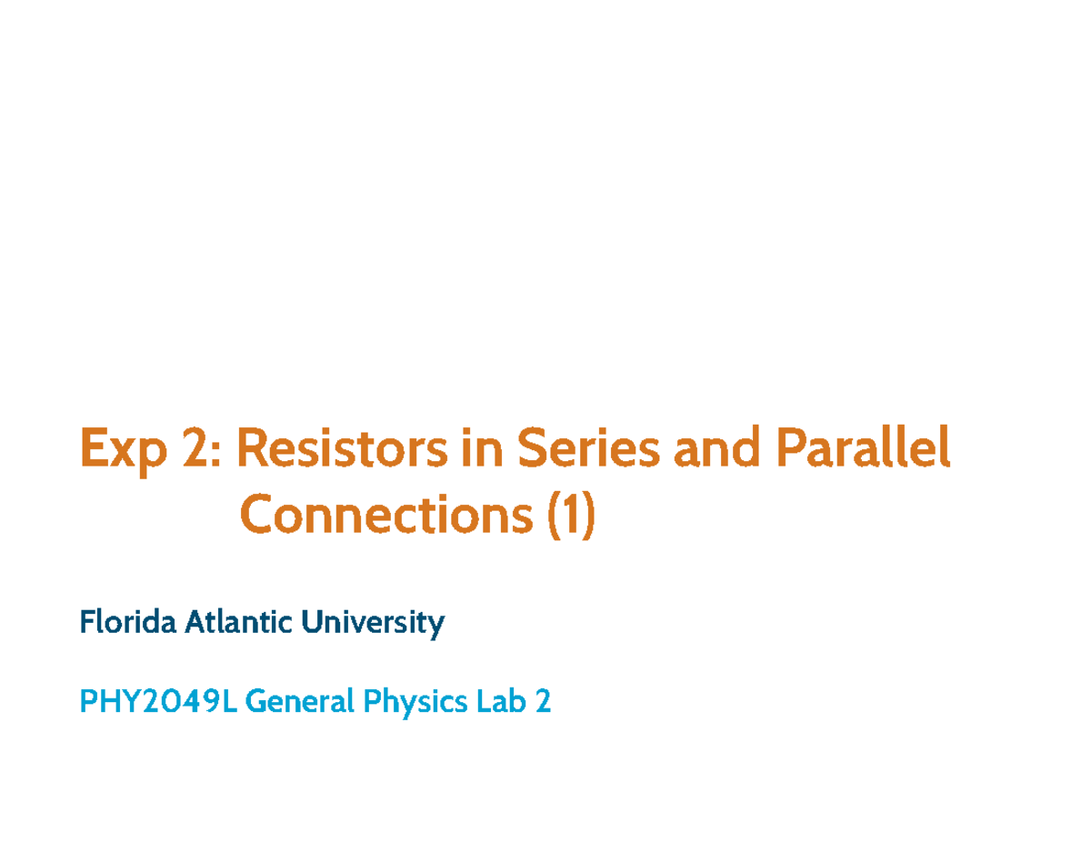 PHY2049L Exp 2 Theory - Exp 2 :ResistorsinSeriesandParallel Connections ...