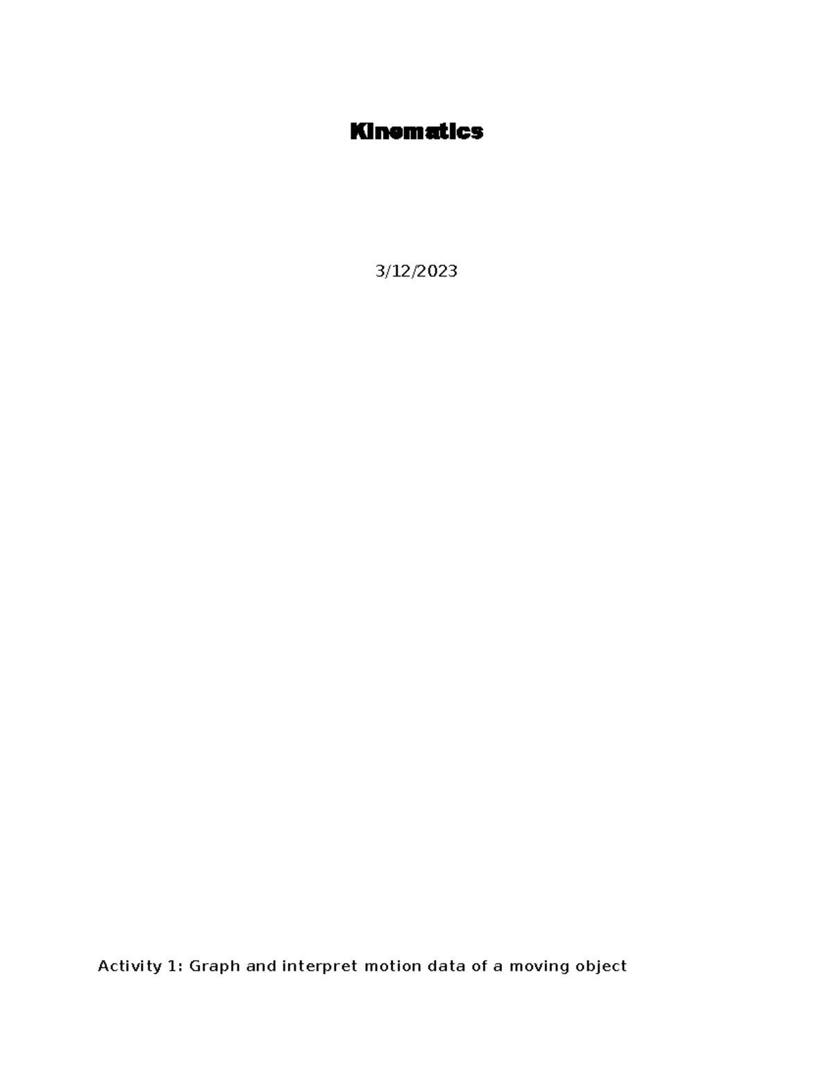 PHY-150 M2 Kinematics Lab Report - Kinematics 3/12/ Activity 1: Graph and interpret motion data ...