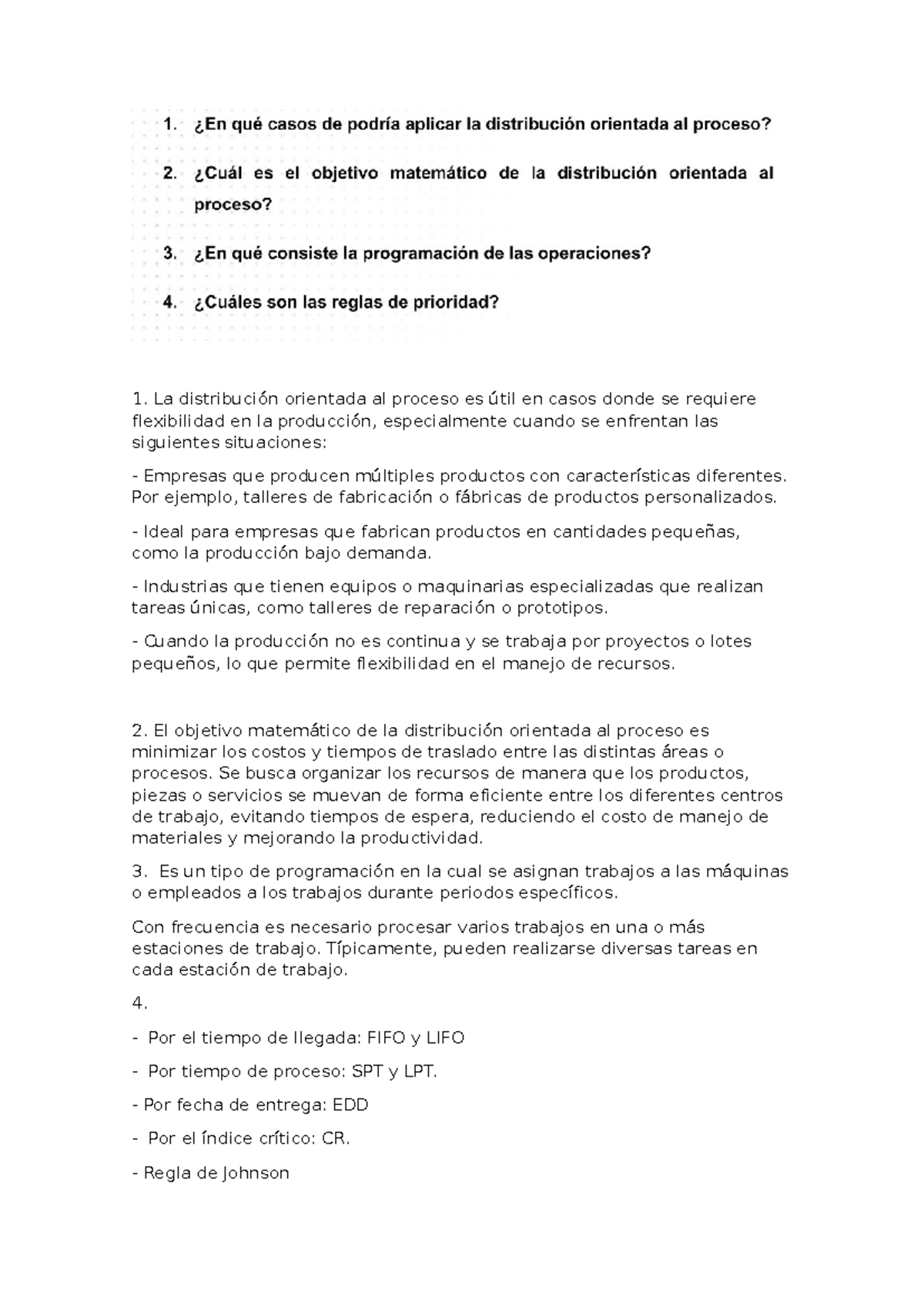 Preguntas semana 8 DP - ejercicios - La distribución orientada al proceso es útil en casos donde ...