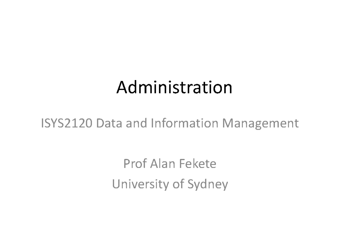 Week 1 lecture notes - Administration ISYS2120 Data and Information ...