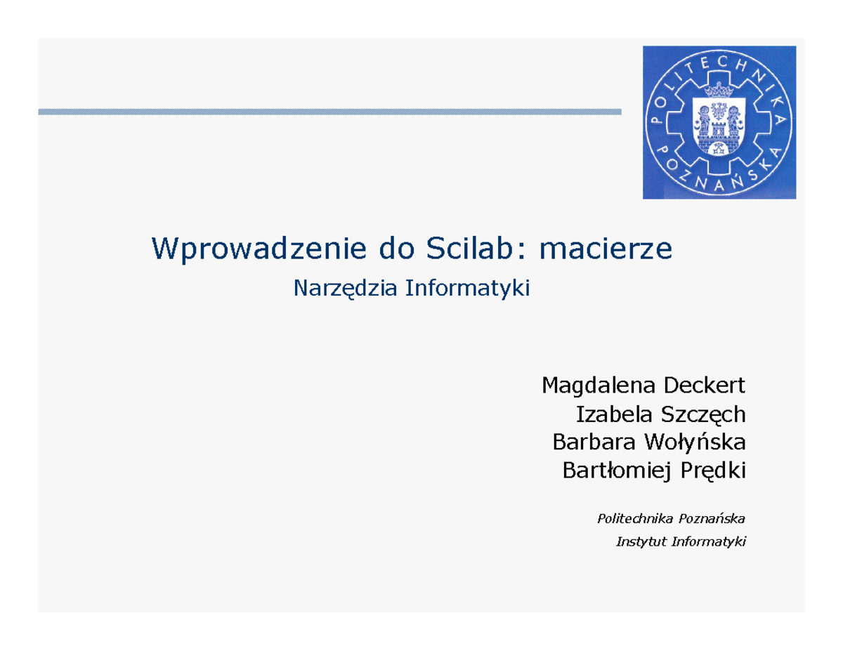 Scilab 2 - Wprowadzenie do Scilab: macierze Narzędzia Informatyki Magdalena DeckertIzabela - Studocu