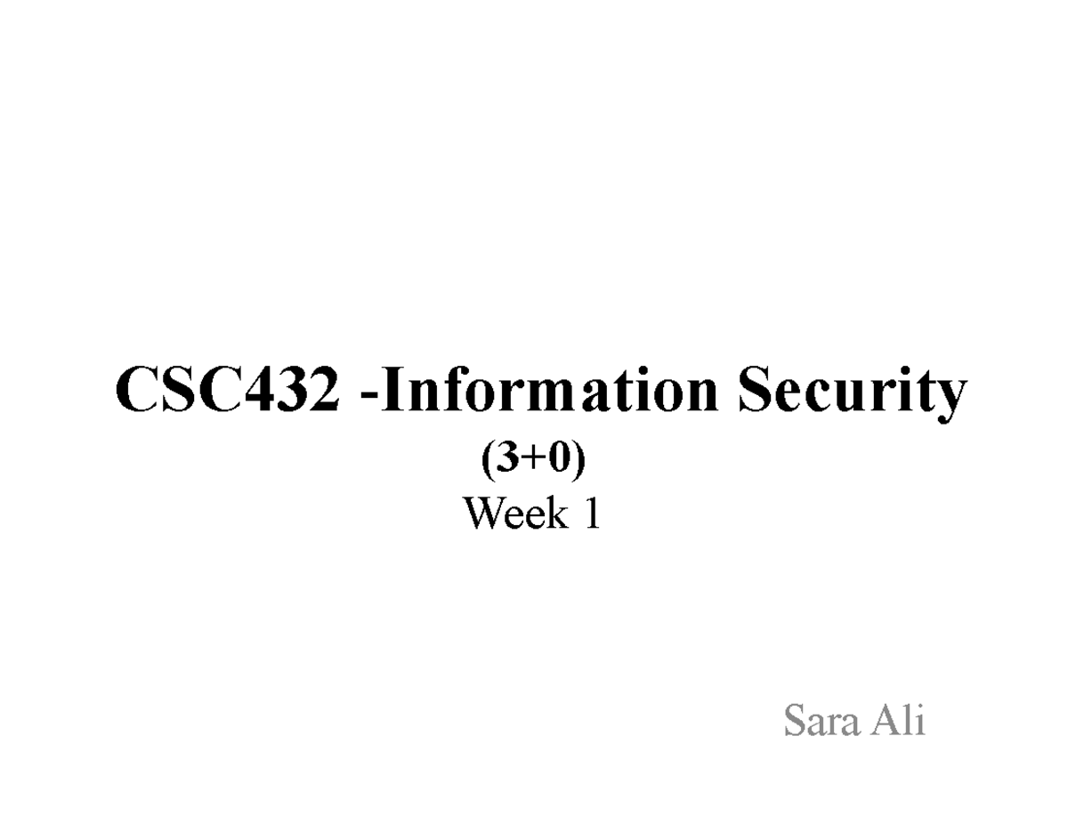 Week1 - CSC432 - Information Security (3+0) Week 1 Sara Ali Instructor ...