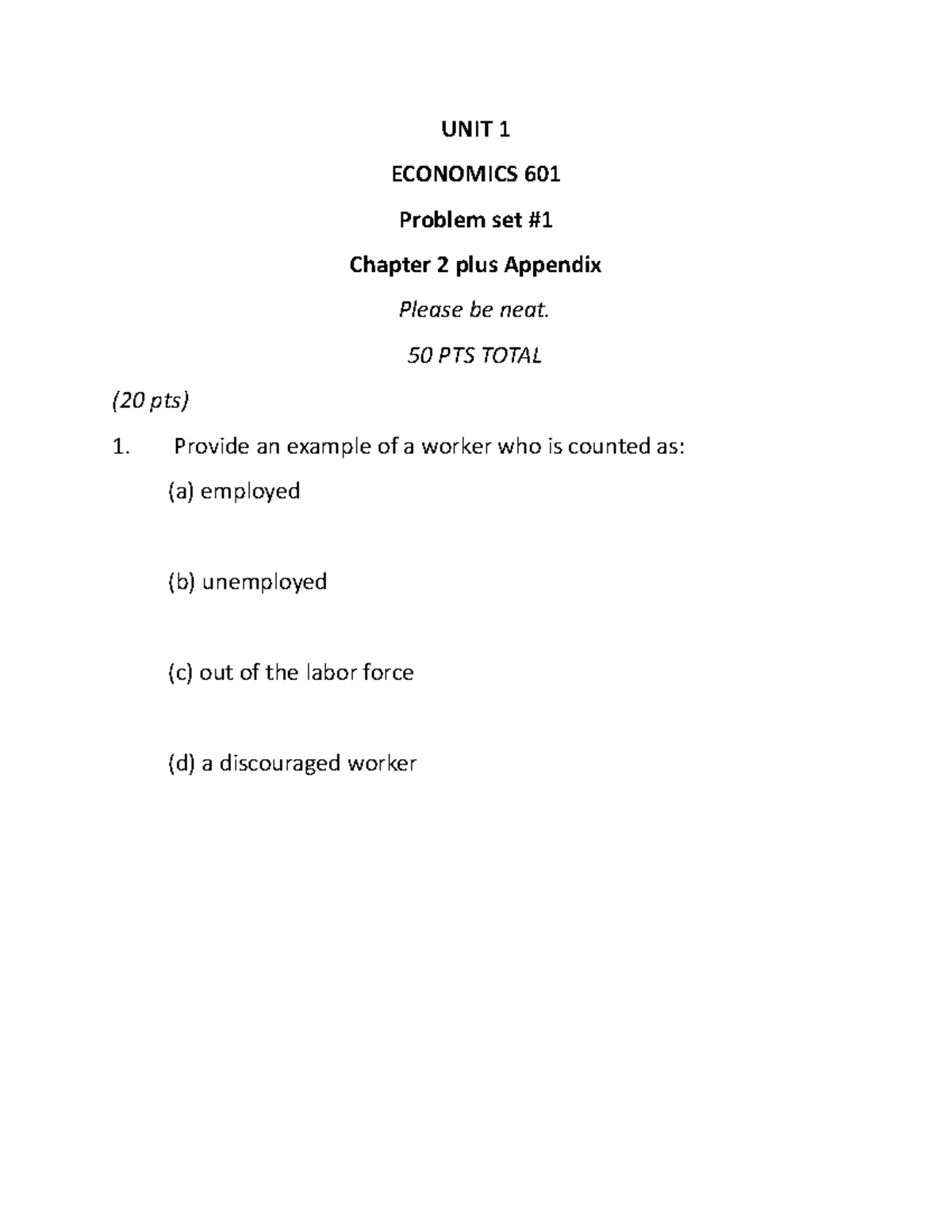 601 UNIT 1 Problem Set 1 - UNIT 1 ECONOMICS 601 Problem set # Chapter 2 ...