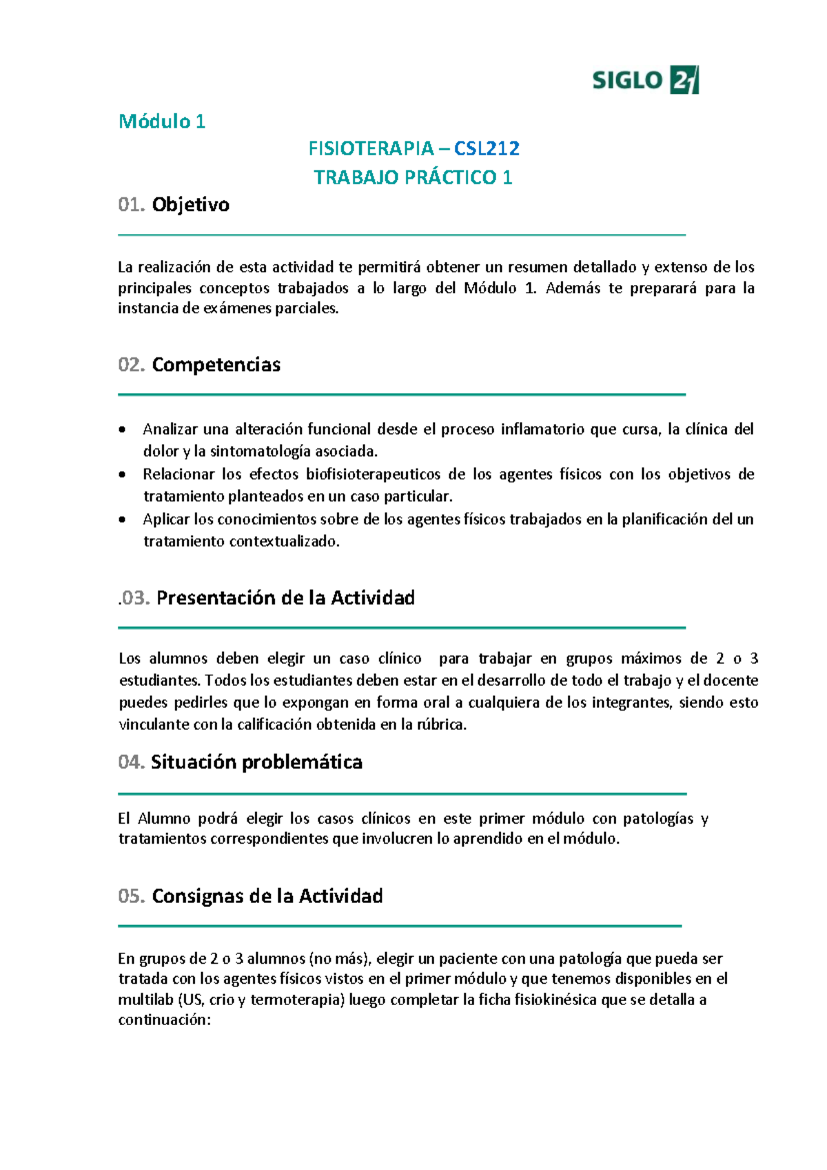 TP1 Entregable Fisioterapia - MÛdulo 1 FISIOTERAPIA – CSL TRABAJO PR¡CTICO 1 01. Objetivo La ...