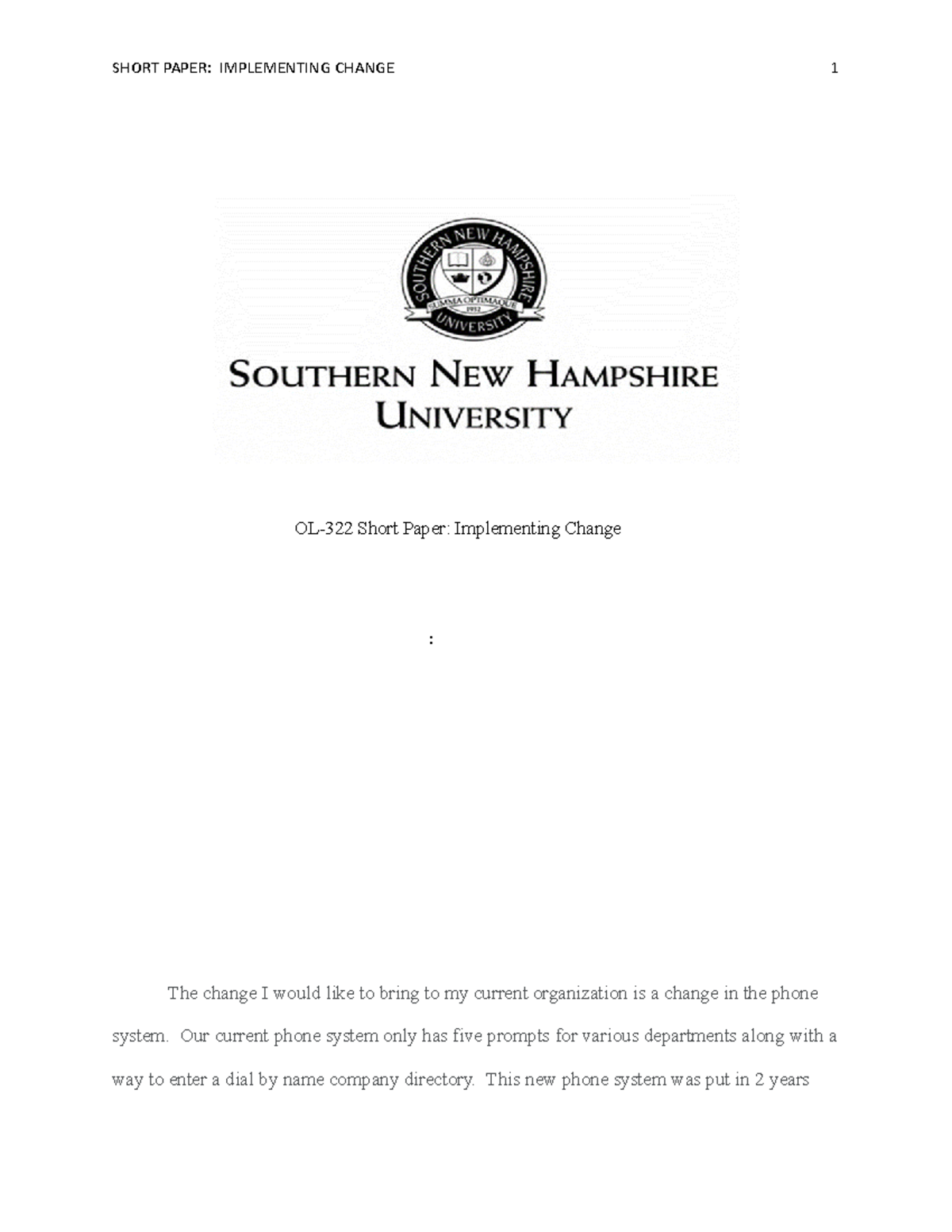 Short Paper-Implementing Change - OL-322 Short Paper: Implementing Change : The change I would ...