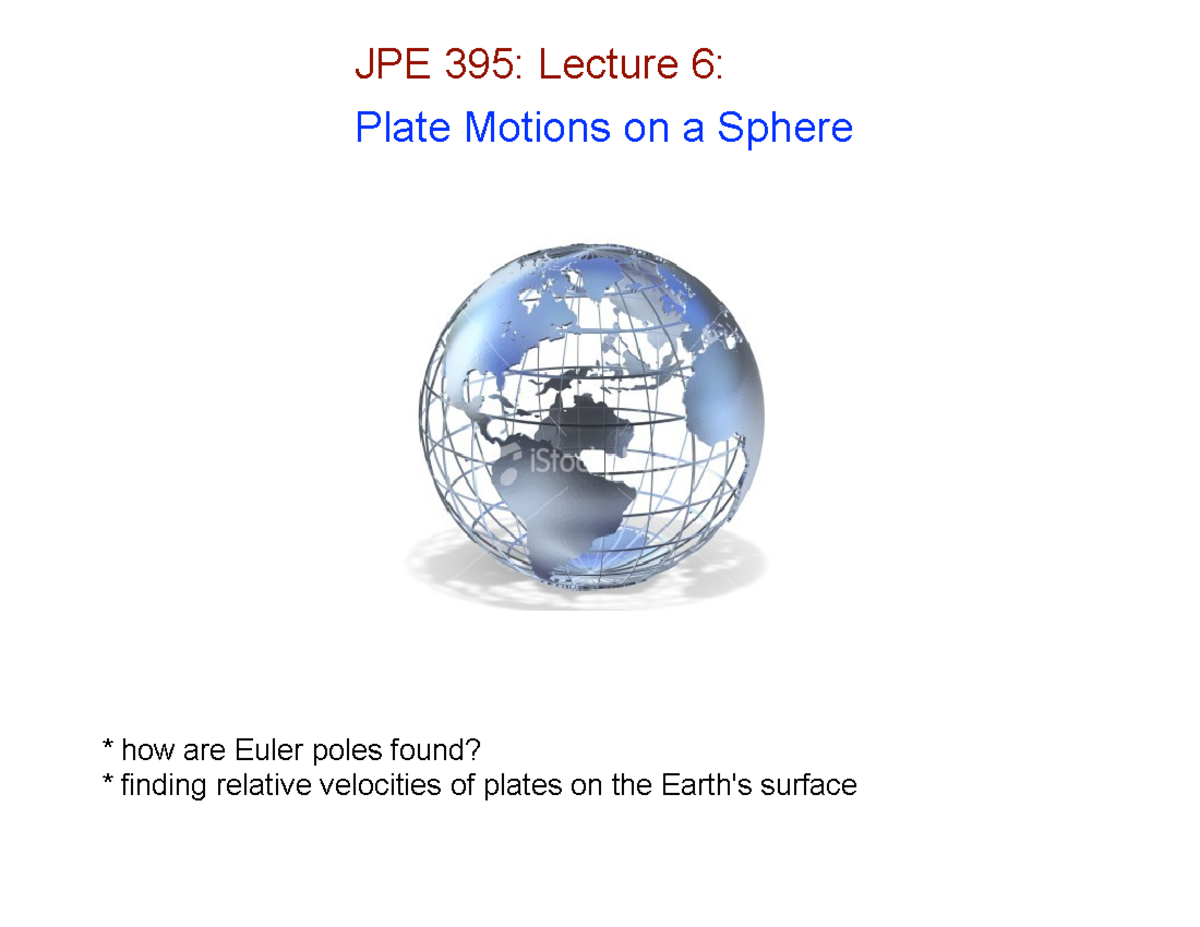 L06-spherical-plates - JPE 395: Lecture 6: Plate Motions on a Sphere ...