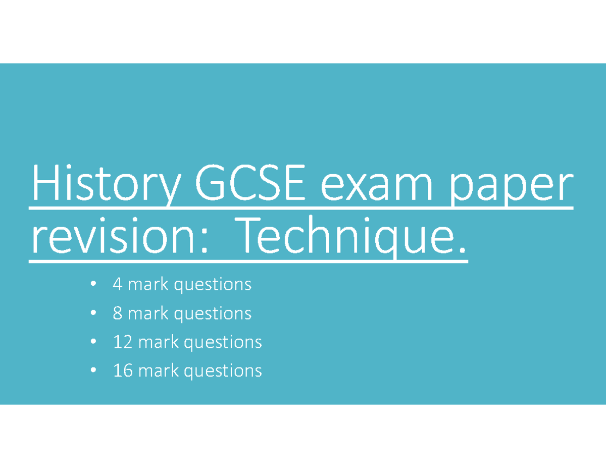 History GCSE exam paper revision technique 4 mark to 16 mark questions ...