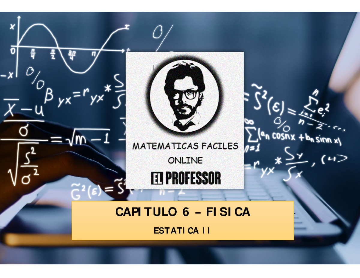 Estatica II - xd dis - Fisica y Quimica - CAPITULO 6 – FISICA ESTATICA II MATEMATICAS FACILES ...