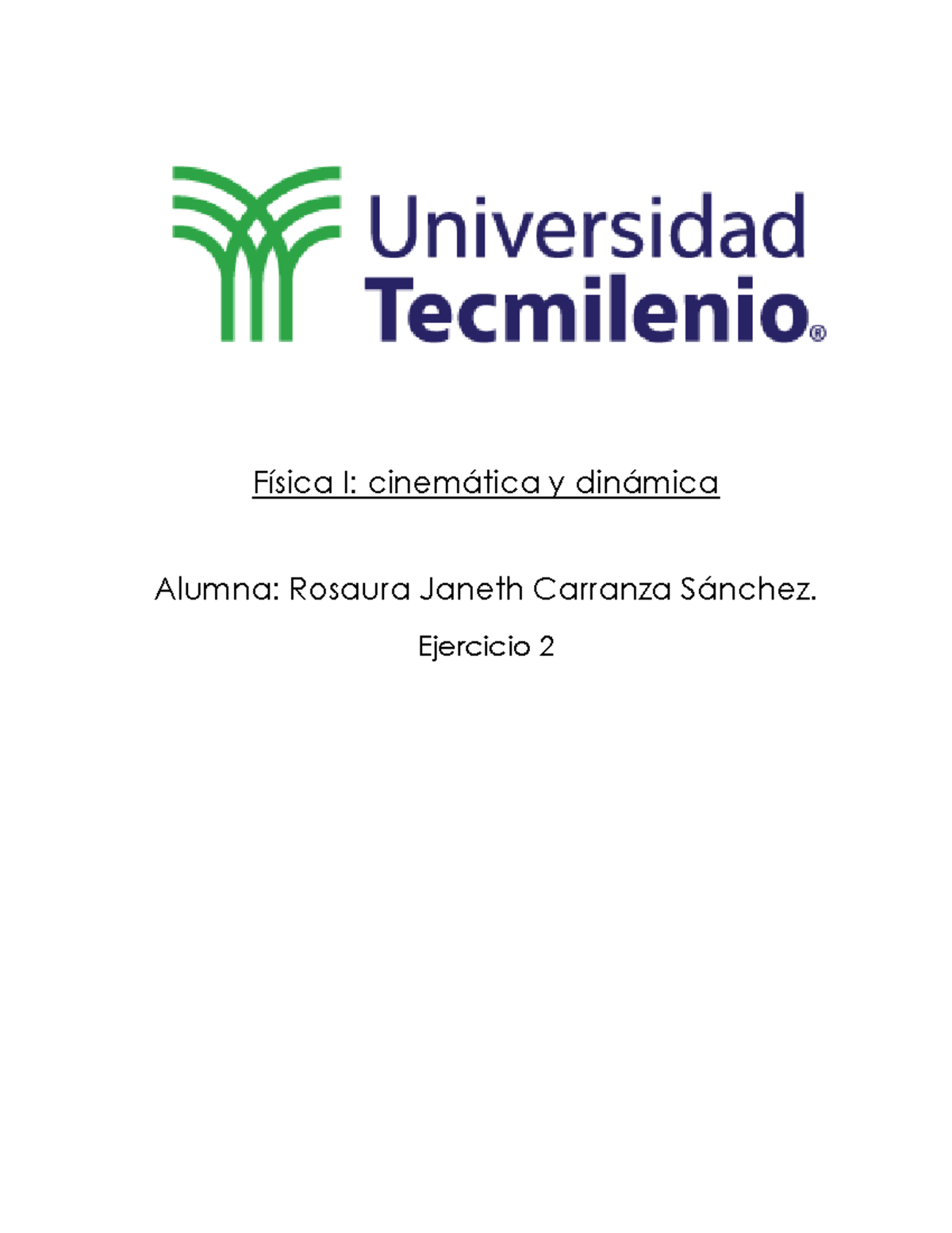 Actividad 2 Fisica - FÌsica I: cinem·tica y din·mica Alumna: Rosaura Janeth Carranza S·nchez ...