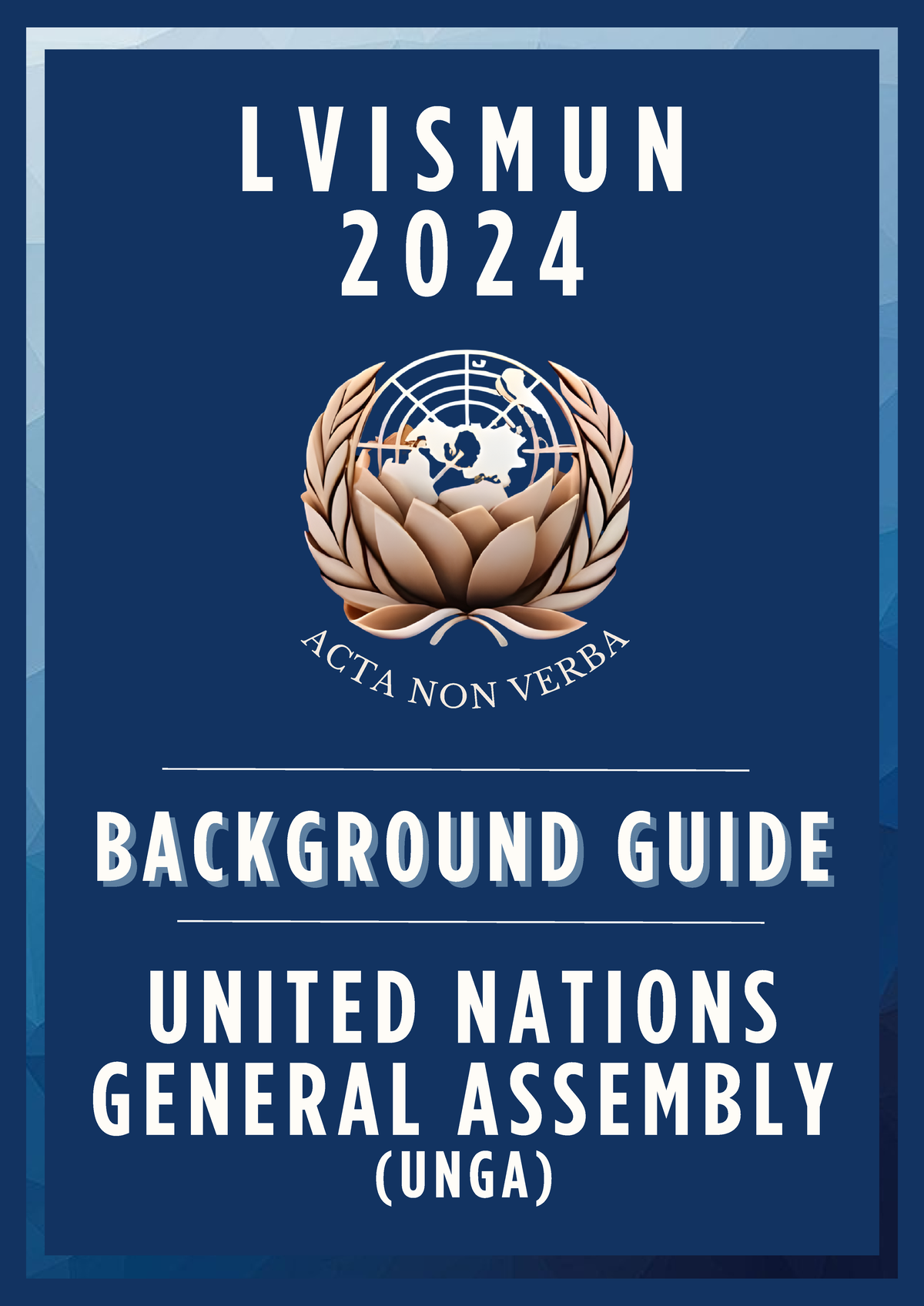 UNGA Background Guide Lvismun - L V I S M U N 2 0 2 4 A C T A N O N V E R B A B A C K G R O U N ...