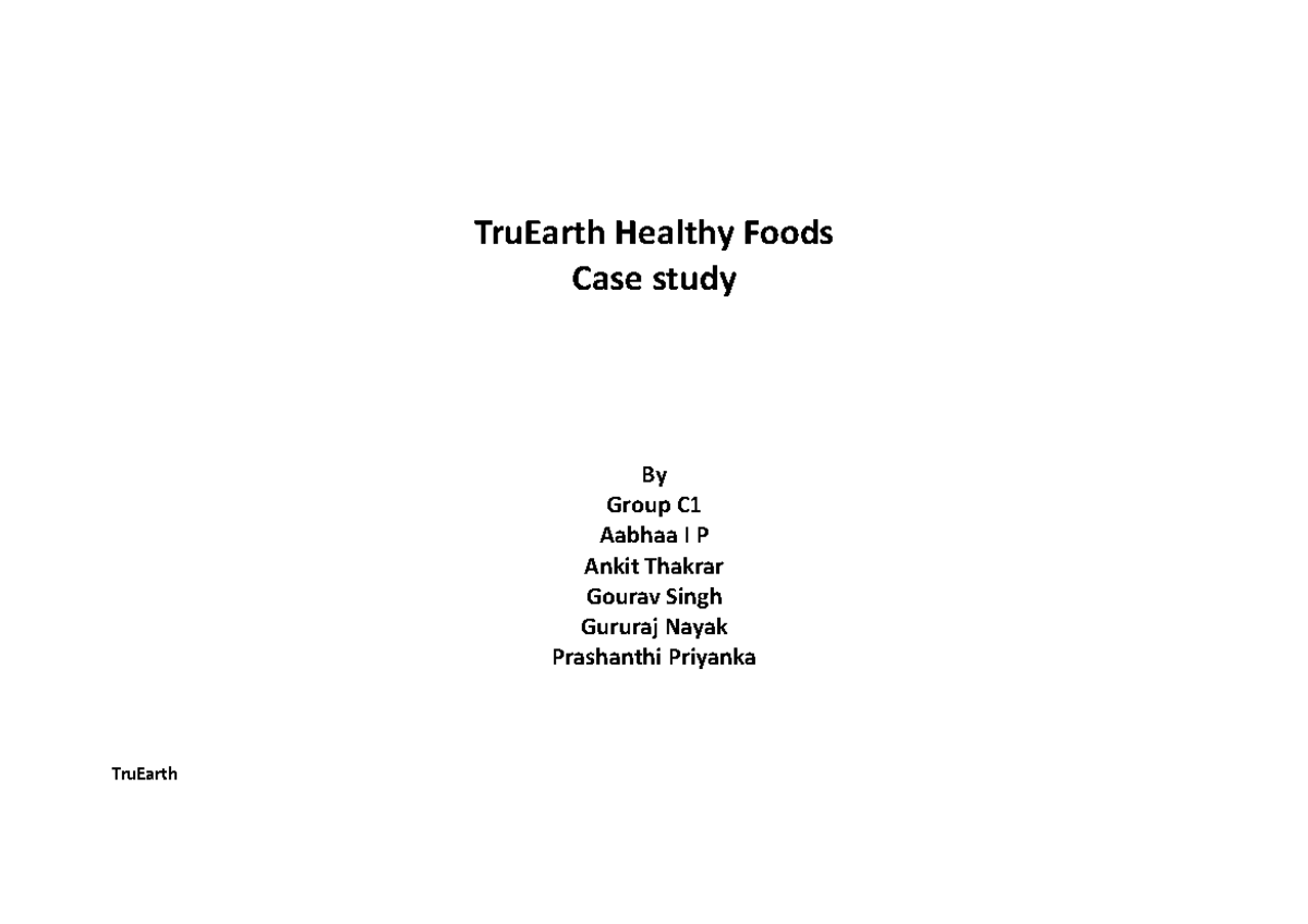 124897752 Truearth Case Study - TruEarth Healthy Foods Case study By ...