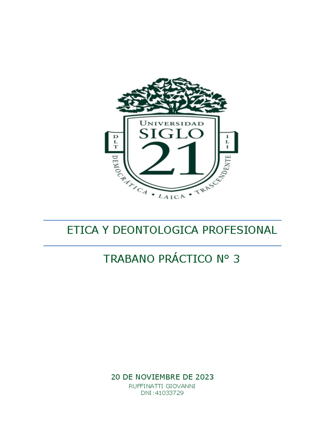 TP3 Etica Y Deontologia Profesional - ETICA Y DEONTOLOGICA PROFESIONAL TRABANO PRÁCTICO N° 3 20 ...