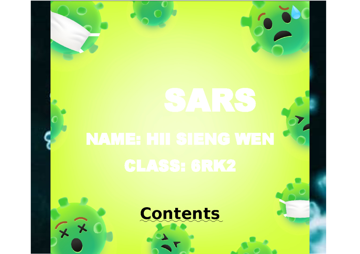 SARS - essay pa - SARS NAME: HII SIENG WEN CLASS: 6RK2 Contents 1. What ...