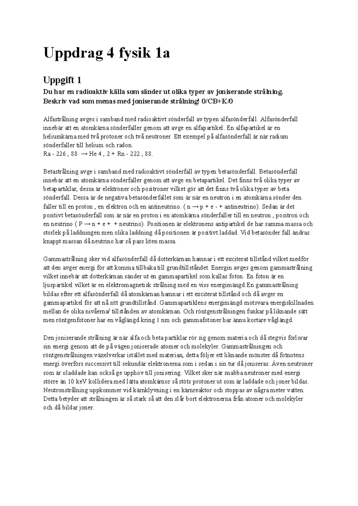 fysik 1a uppdrag 4 - Uppdrag 4 fysik 1a Uppgift 1 Du har en radioaktiv källa som sänder ut olika ...