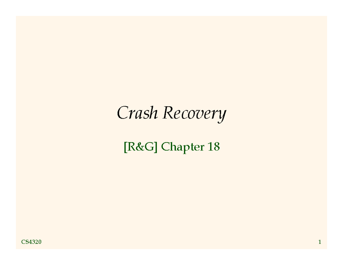 Lecture slides, lectures 15 - 20 - Crash Recovery [R&G] Chapter 18 The ...